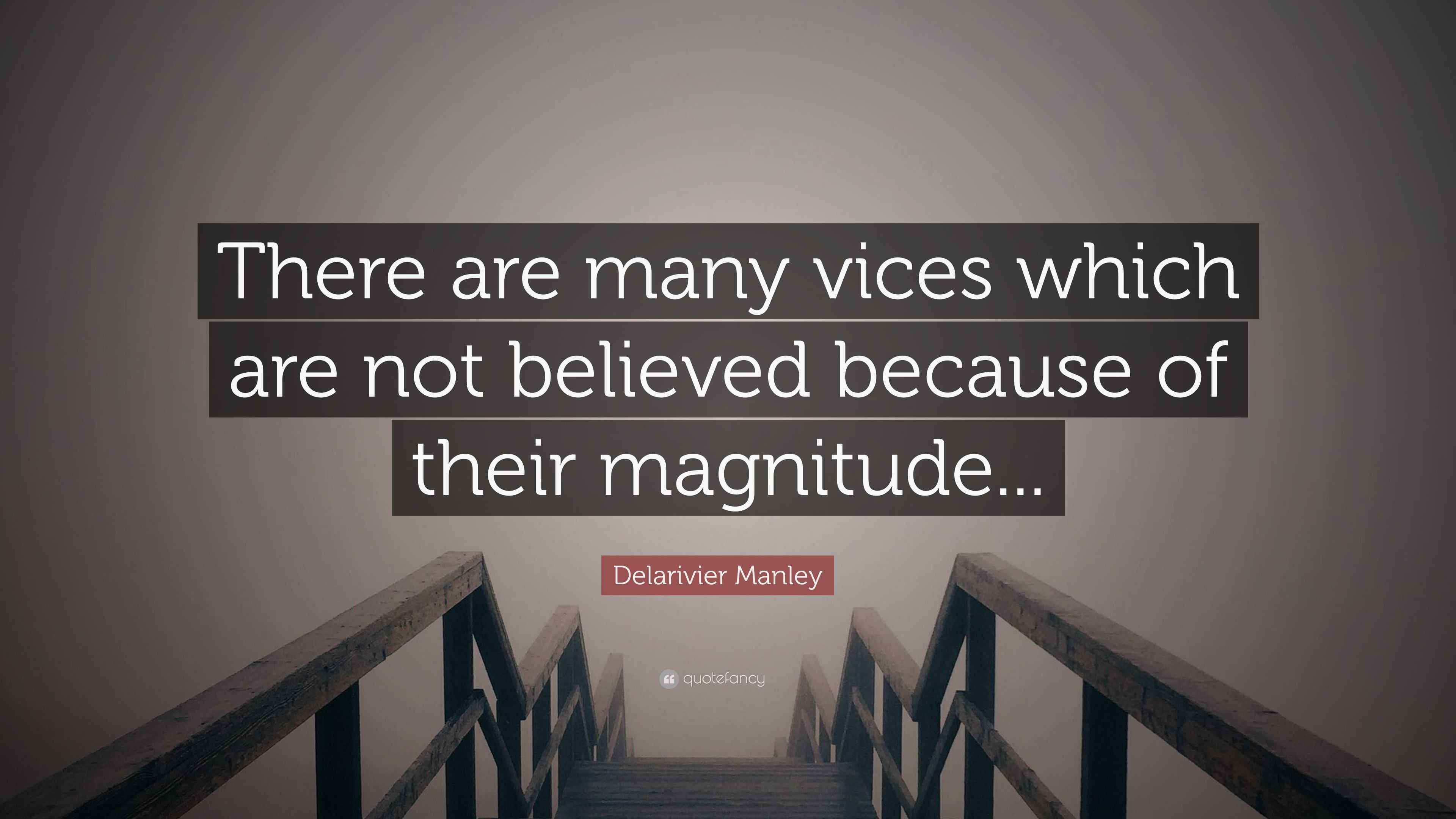 Delarivier Manley Quote: “There are many vices which are not believed ...