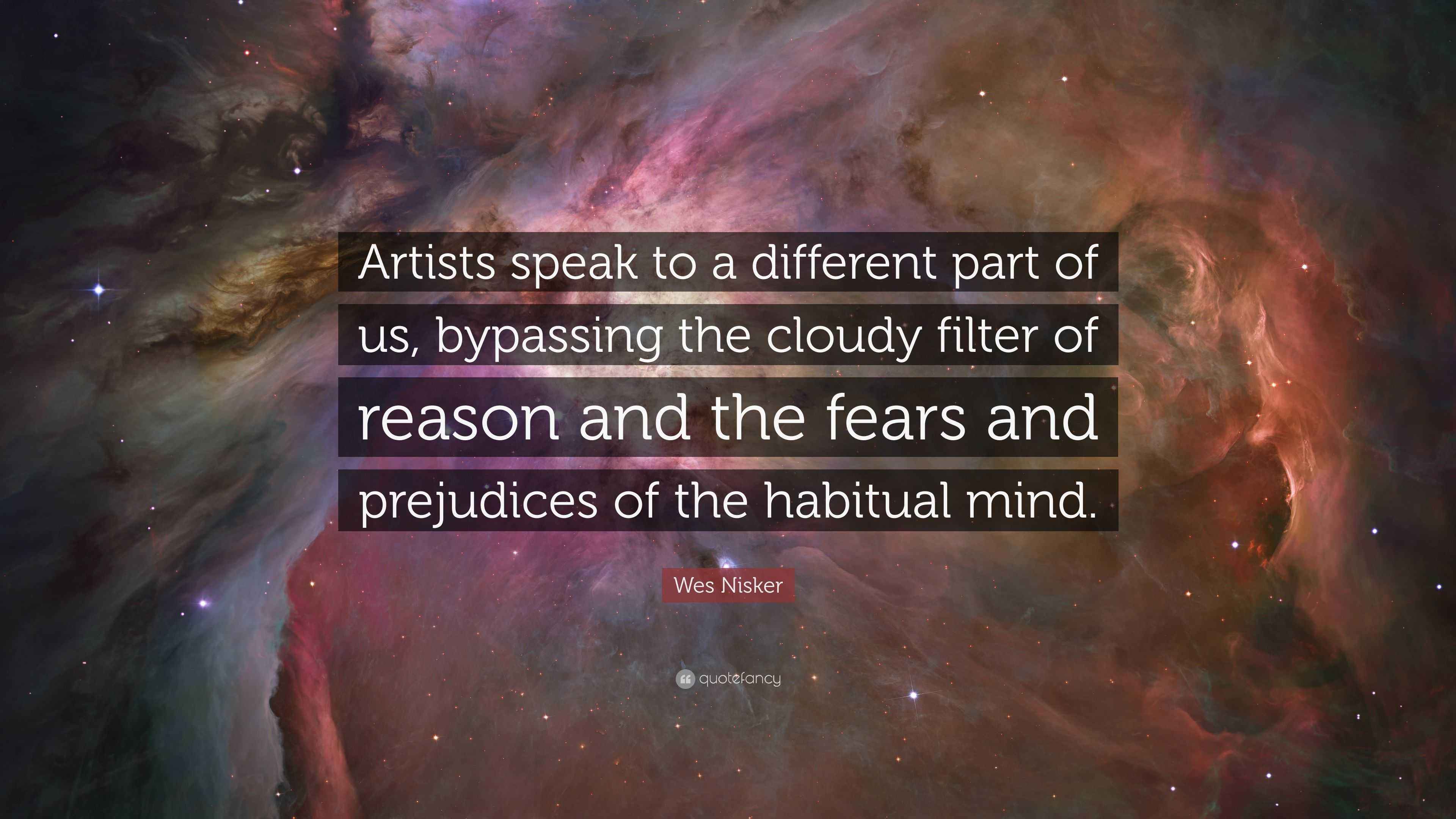 Wes Nisker Quote: “Artists speak to a different part of us, bypassing ...
