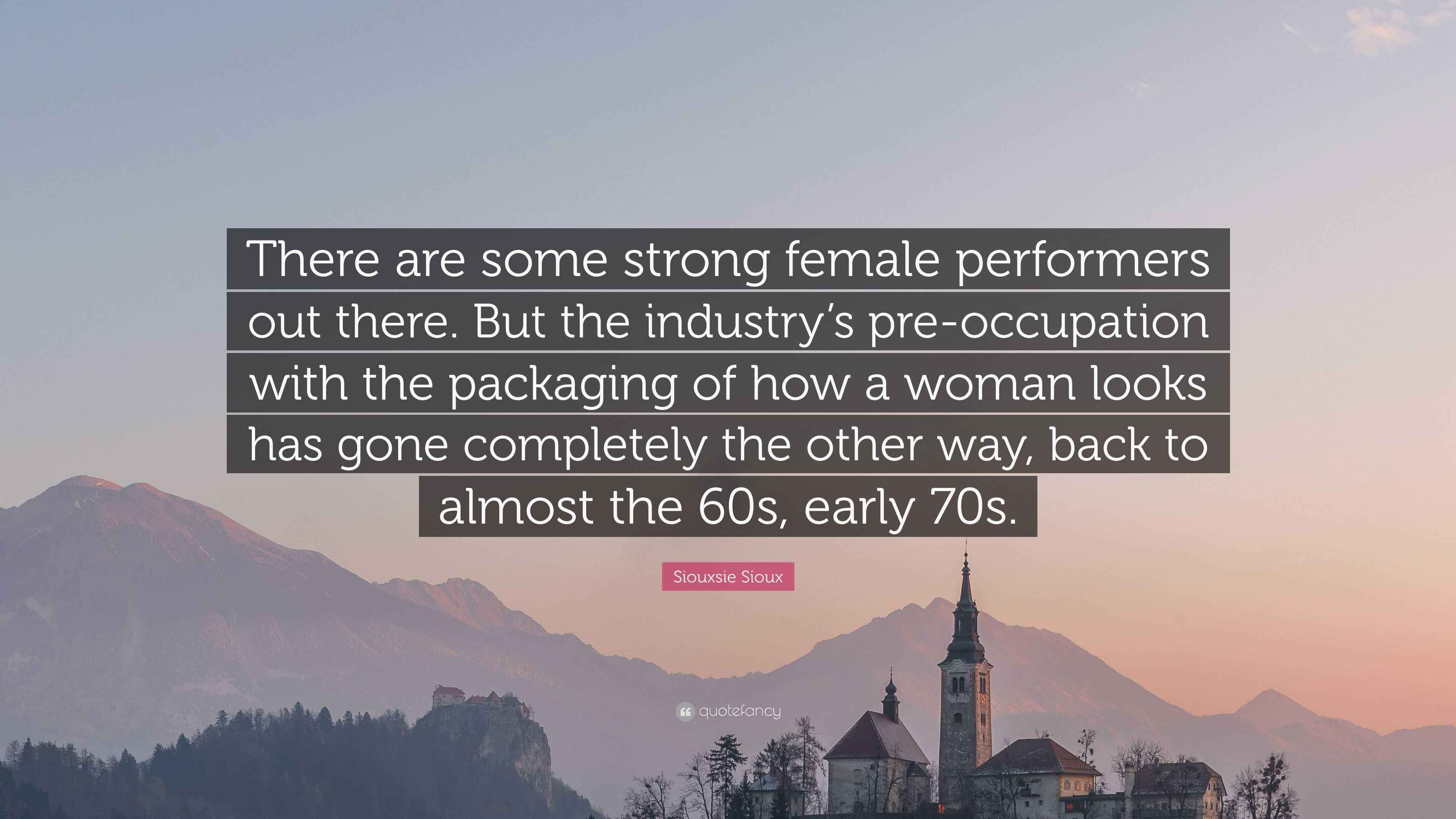 Siouxsie Sioux Quote: “There are some strong female performers out ...