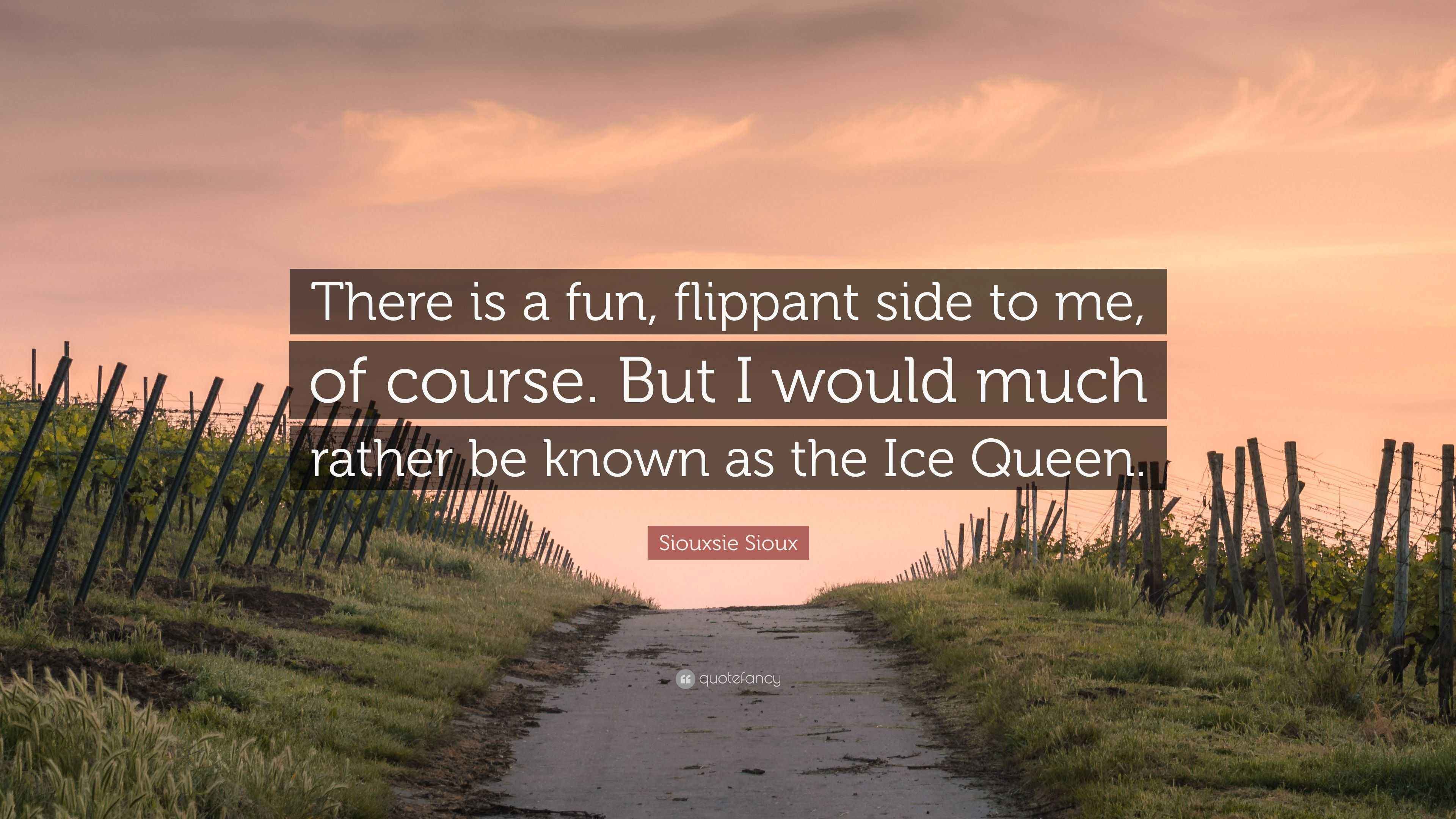 Siouxsie Sioux Quote: “There is a fun, flippant side to me, of course ...