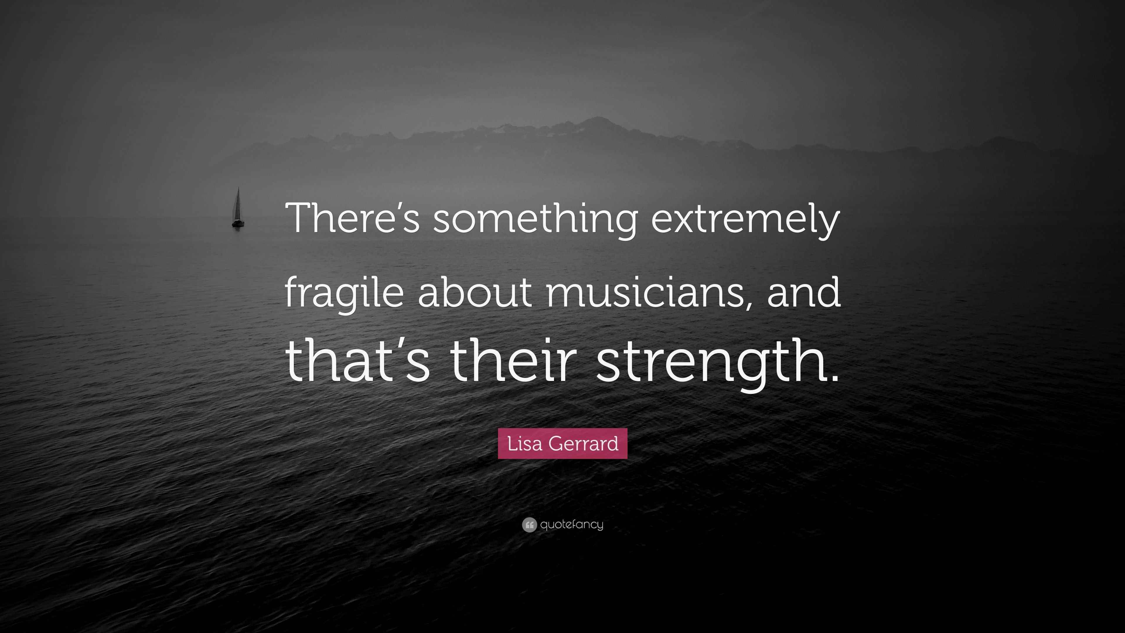 Lisa Gerrard Quote: “There’s something extremely fragile about ...