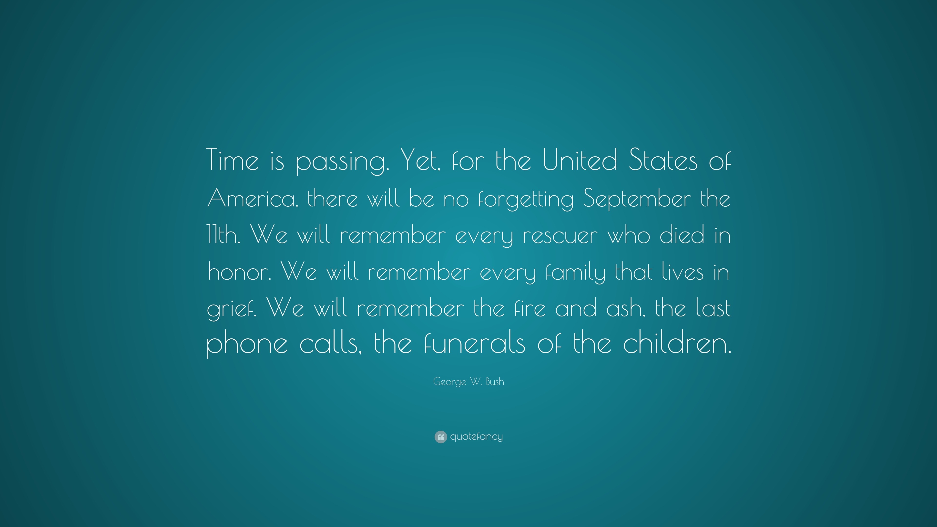 George W. Bush Quote: “Time is passing. Yet, for the United States of ...