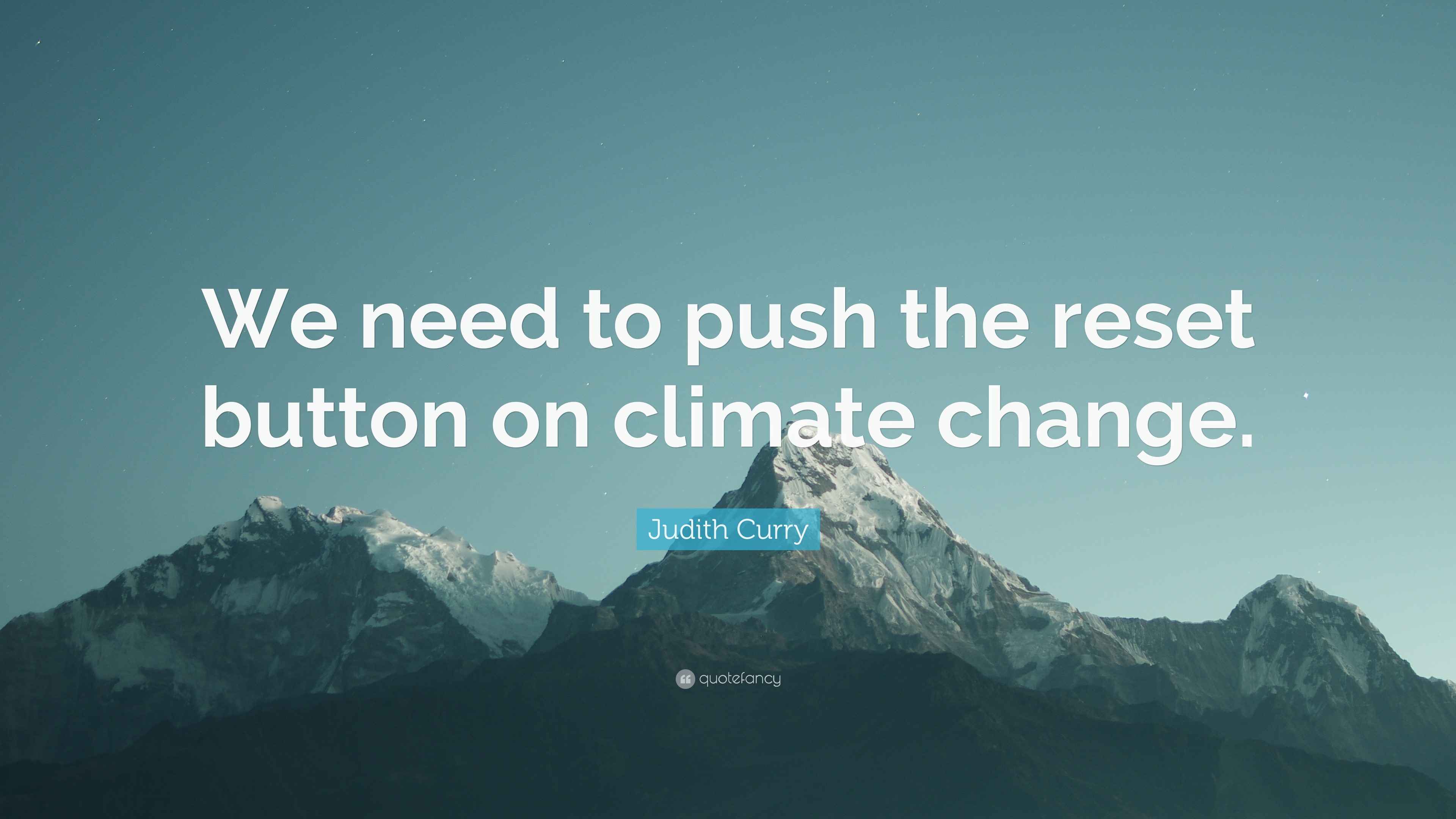 Judith Curry Quote: “We need to push the reset button on climate change.”