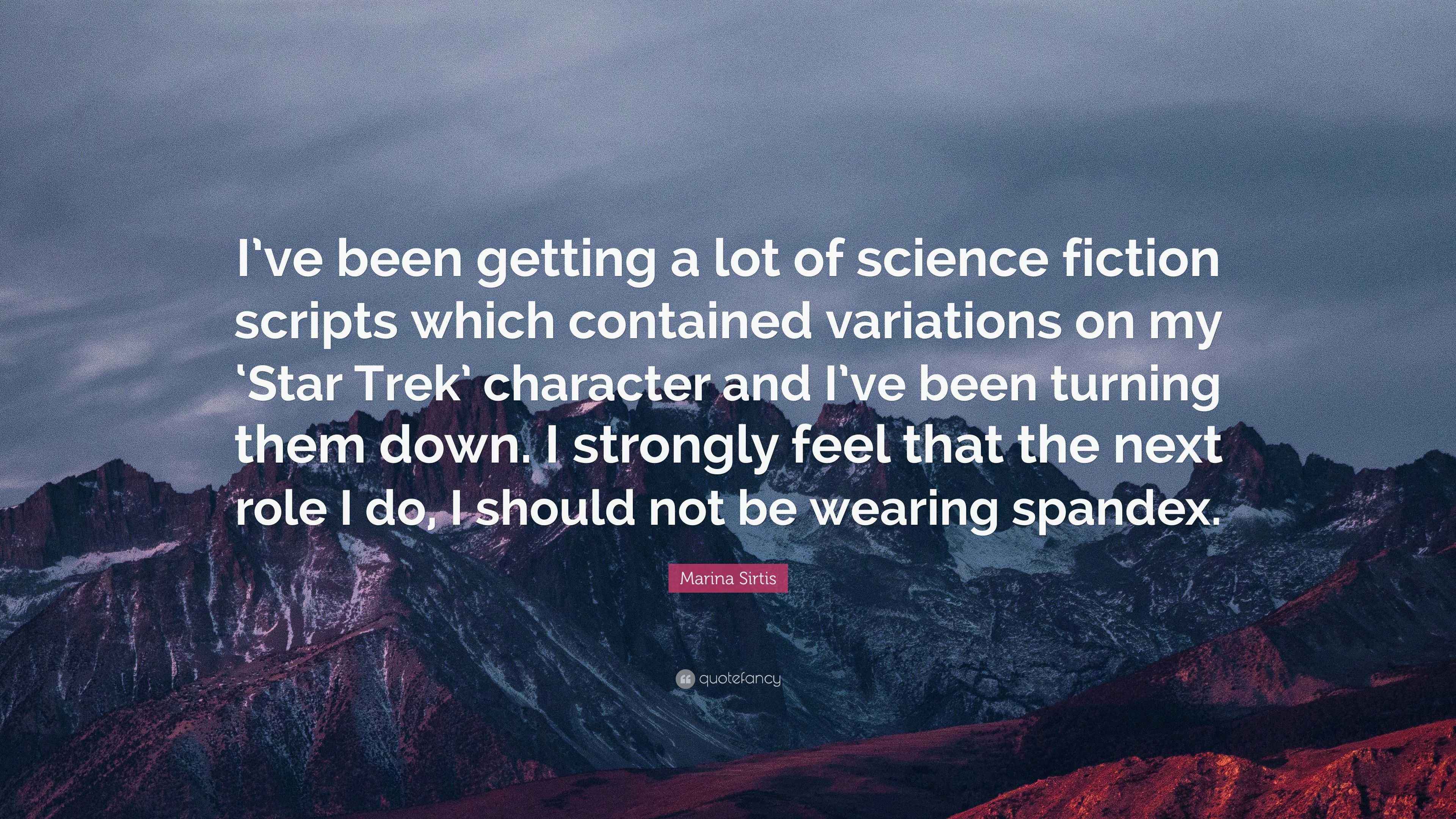 Marina Sirtis Quote: “I’ve been getting a lot of science fiction ...