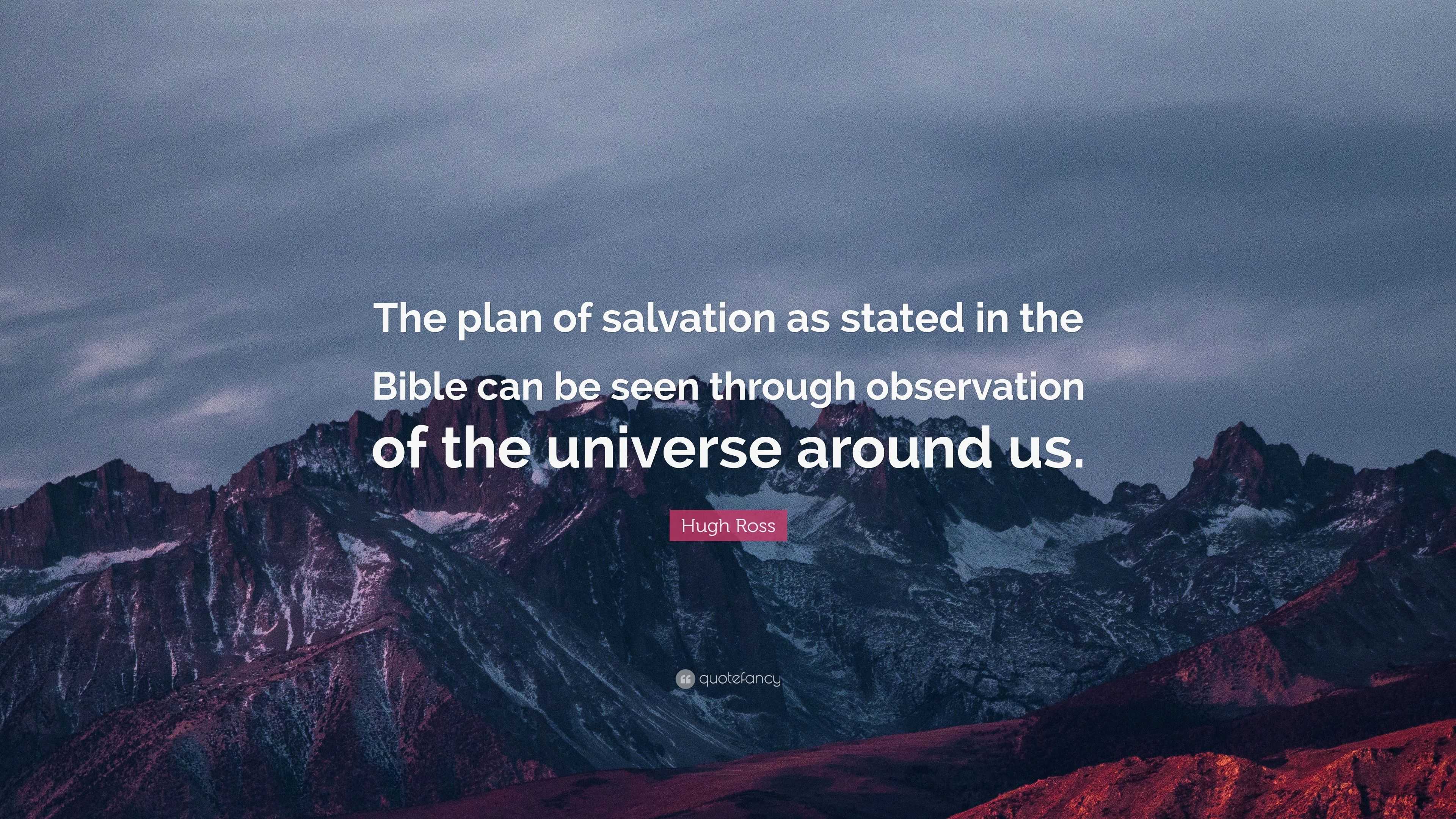 Hugh Ross Quote: “The plan of salvation as stated in the Bible can be ...