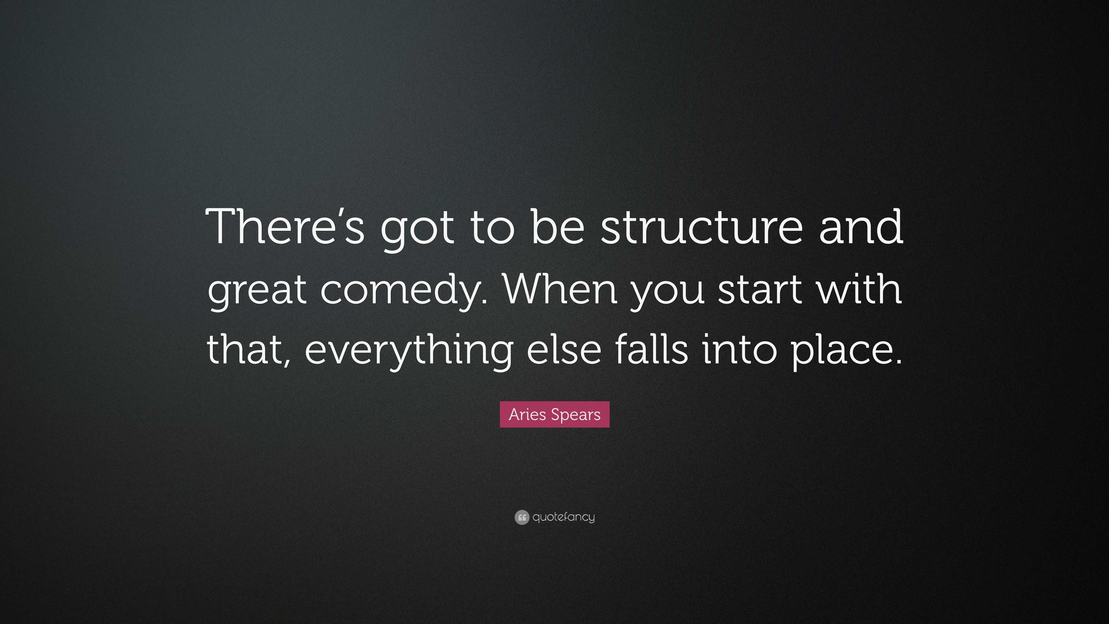 Aries Spears Quote: “There’s got to be structure and great comedy. When ...