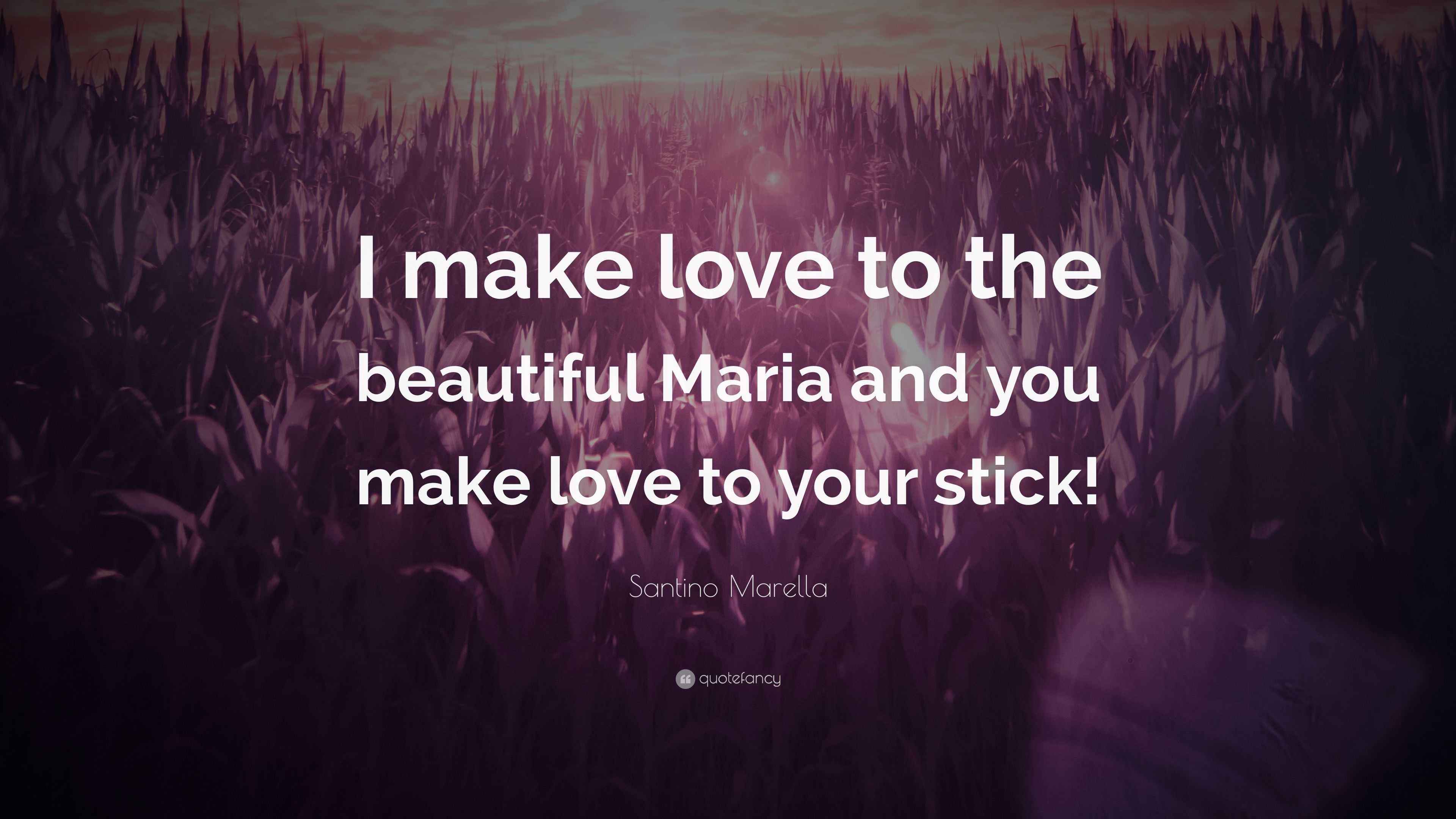 Santino Marella Quote: “I make love to the beautiful Maria and you make ...
