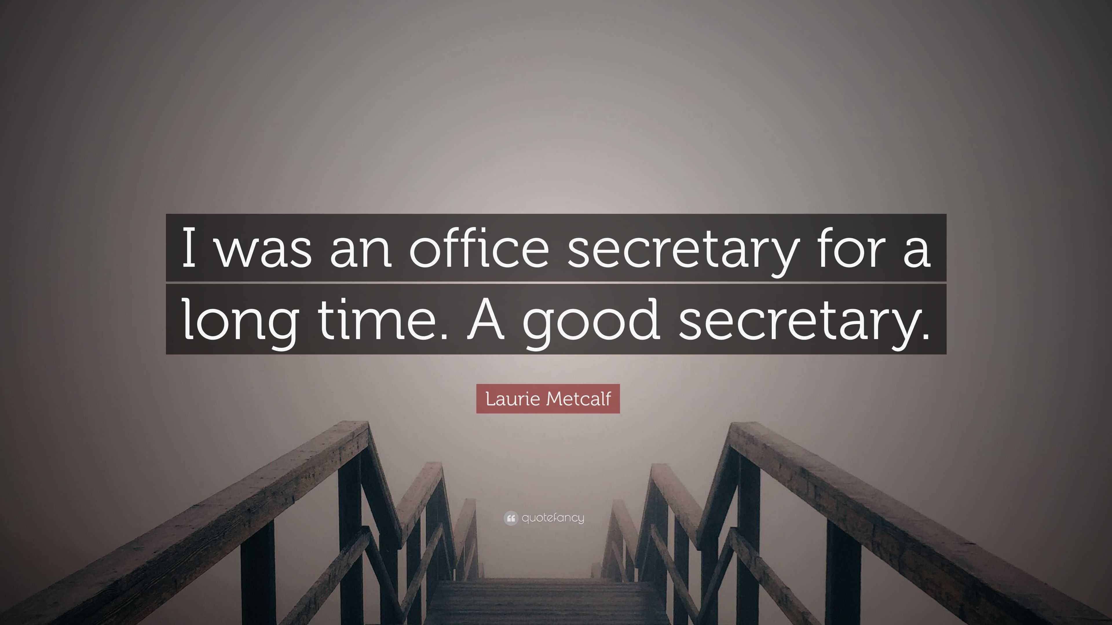 Laurie Metcalf Quote: “I was an office secretary for a long time. A ...