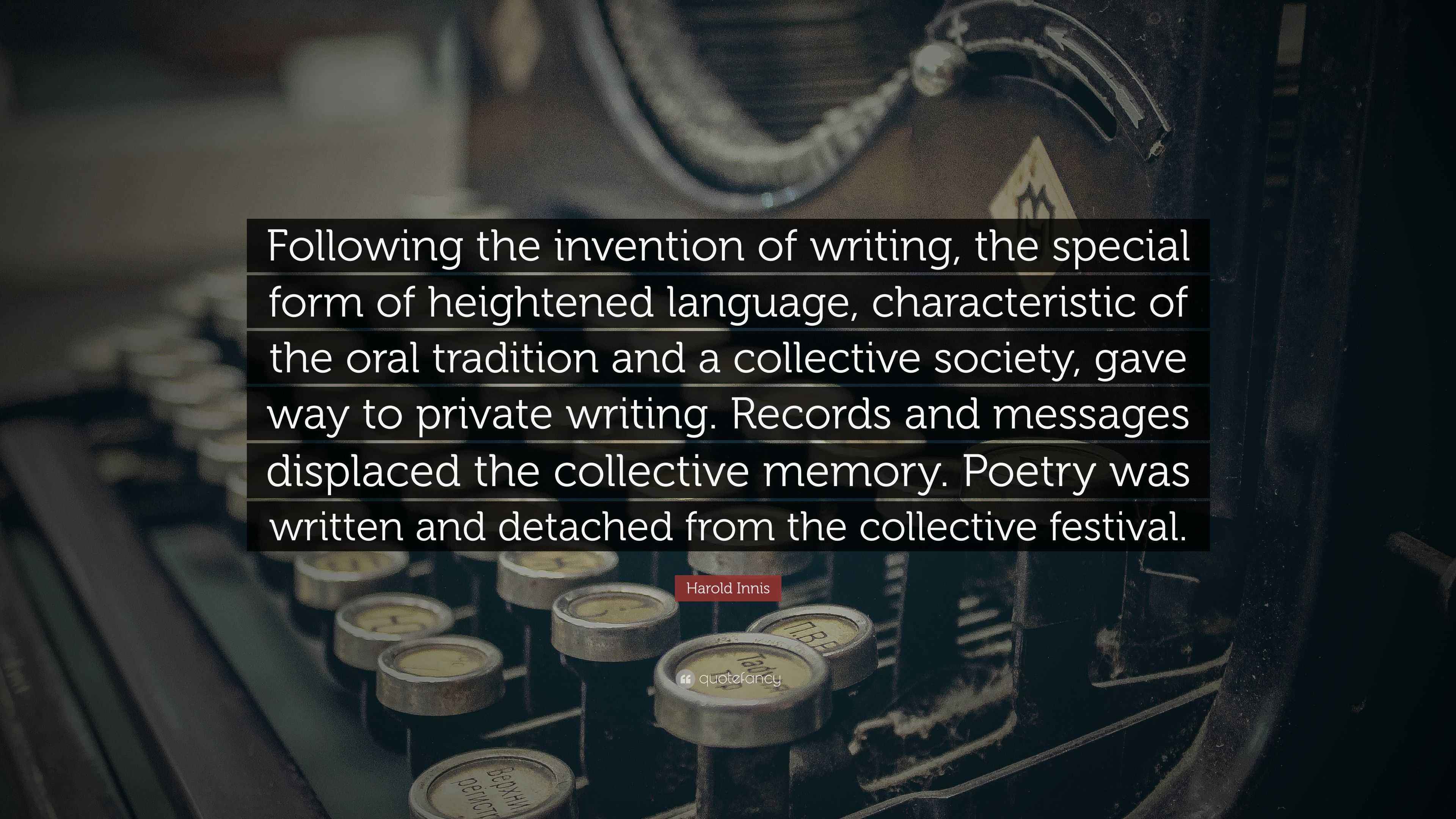 Harold Innis Quote: “Following the invention of writing, the special ...