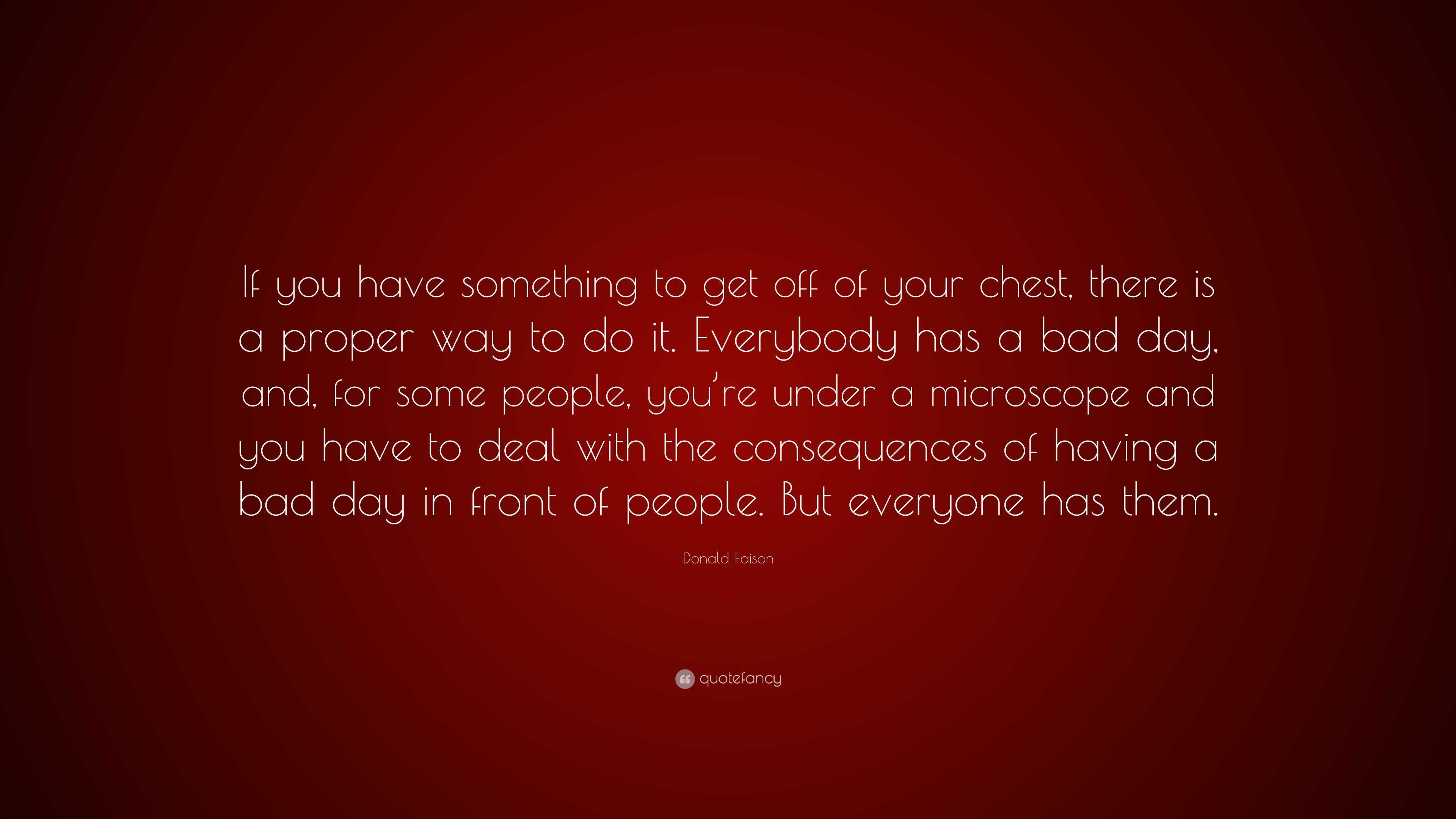 Donald Faison Quote: “If you have something to get off of your chest ...