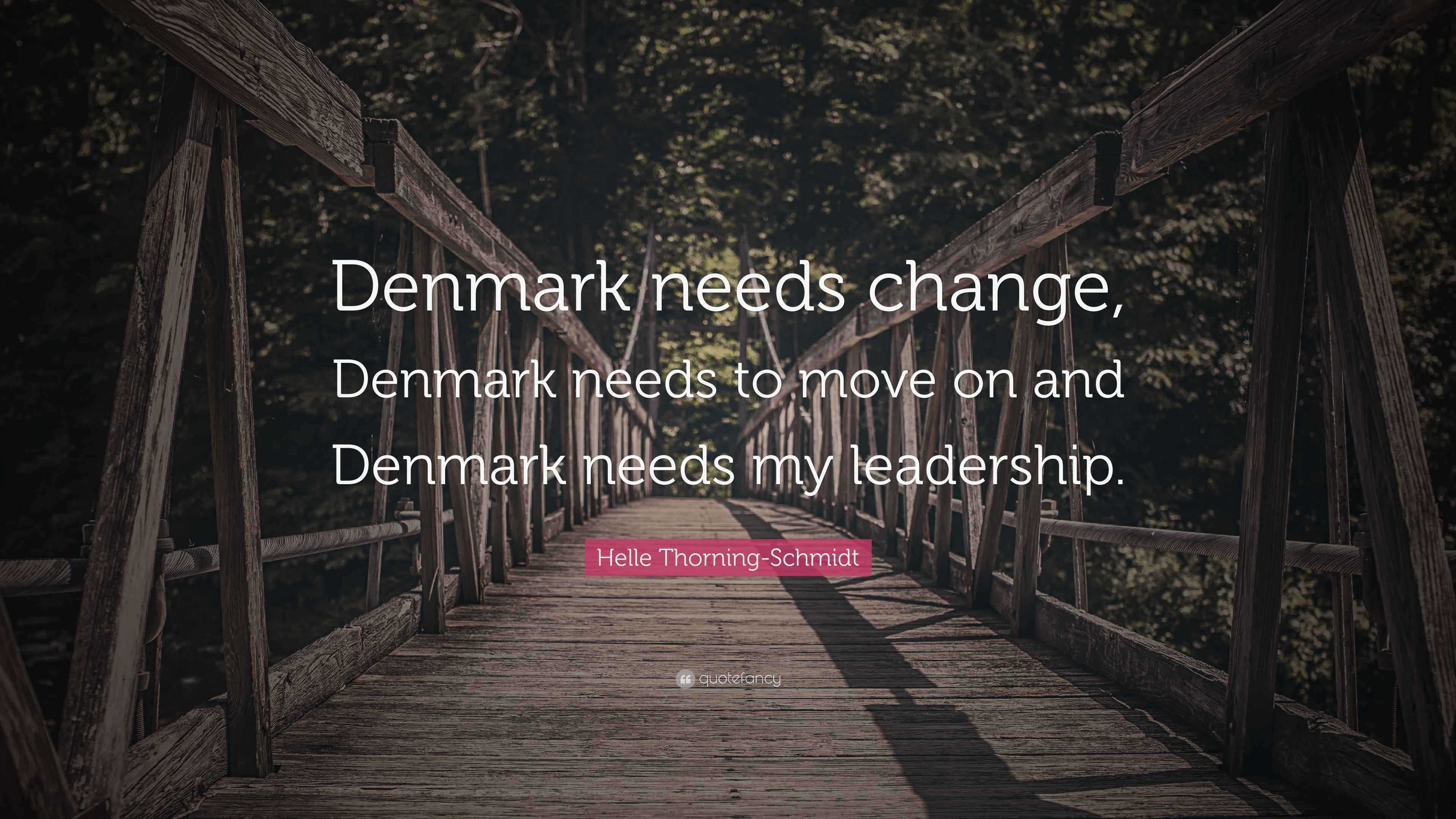 Helle Thorning-Schmidt Quote: “Denmark needs change, Denmark needs to ...