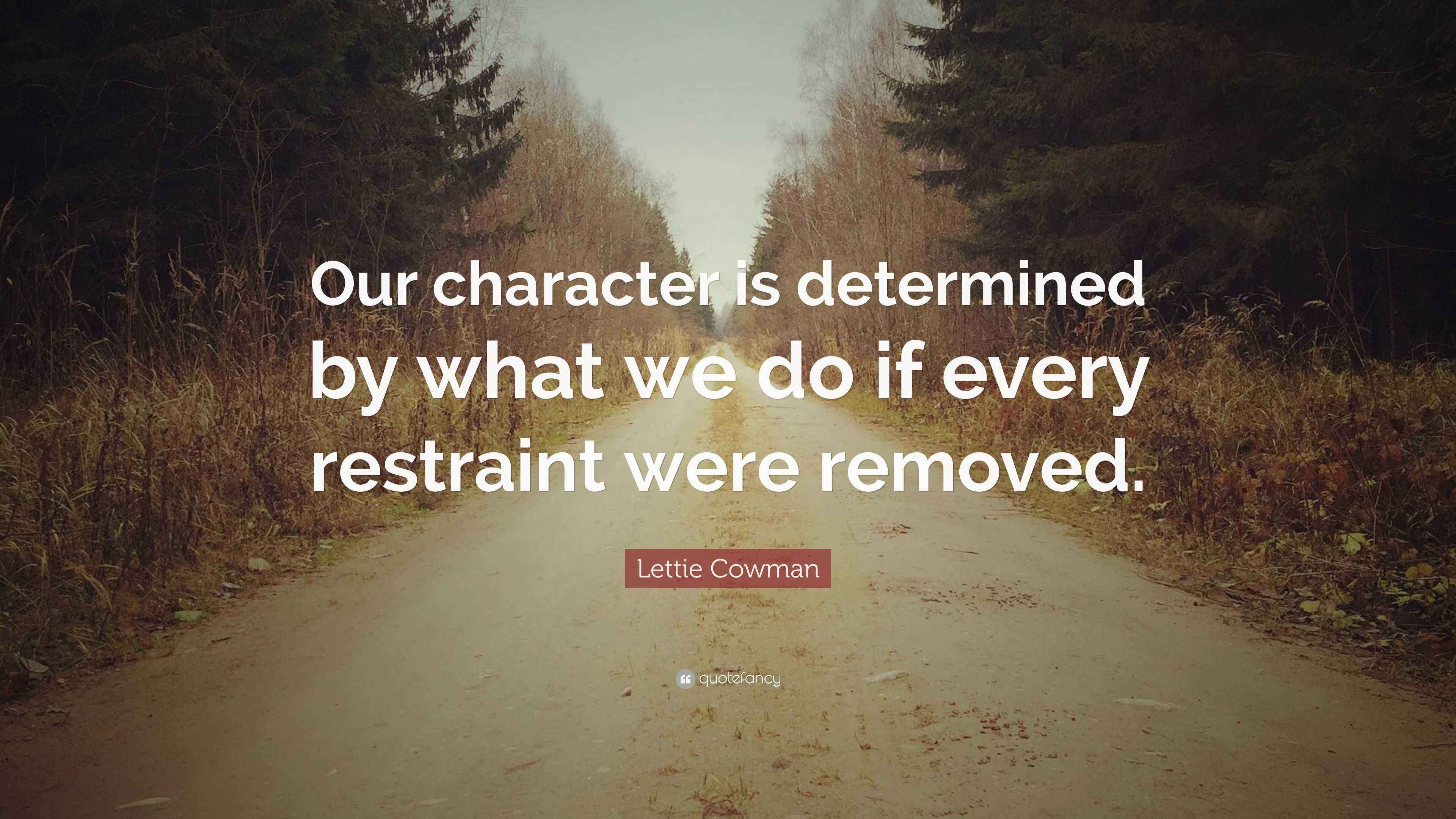 Lettie Cowman Quote: “Our character is determined by what we do if ...