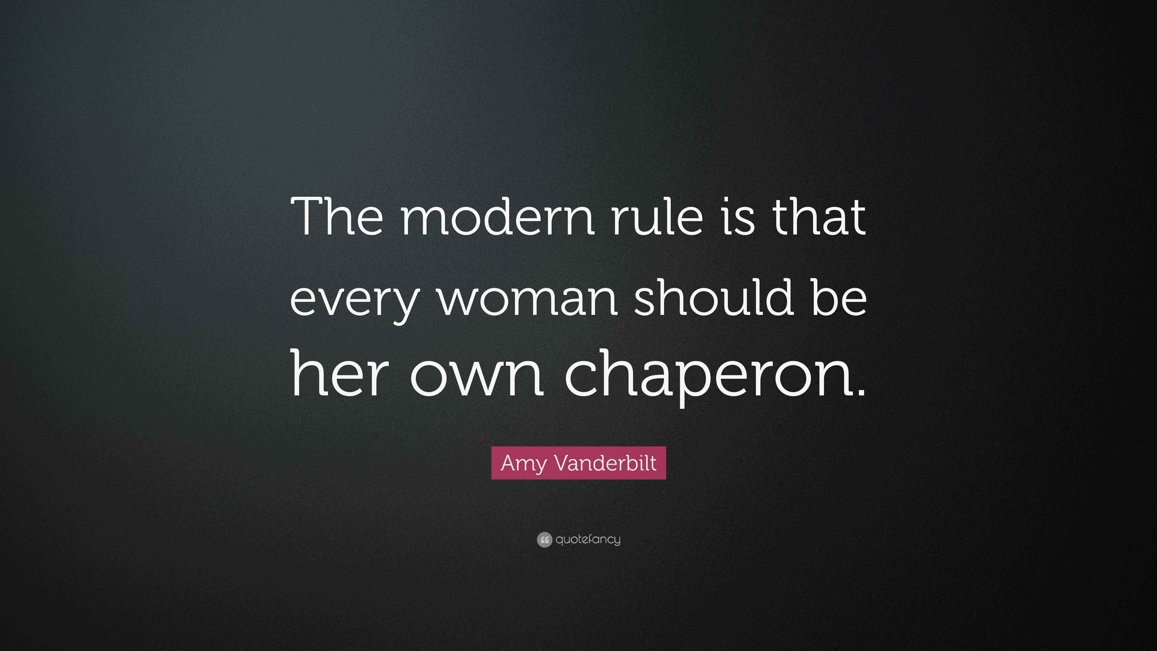 Amy Vanderbilt Quote: “The modern rule is that every woman should be ...