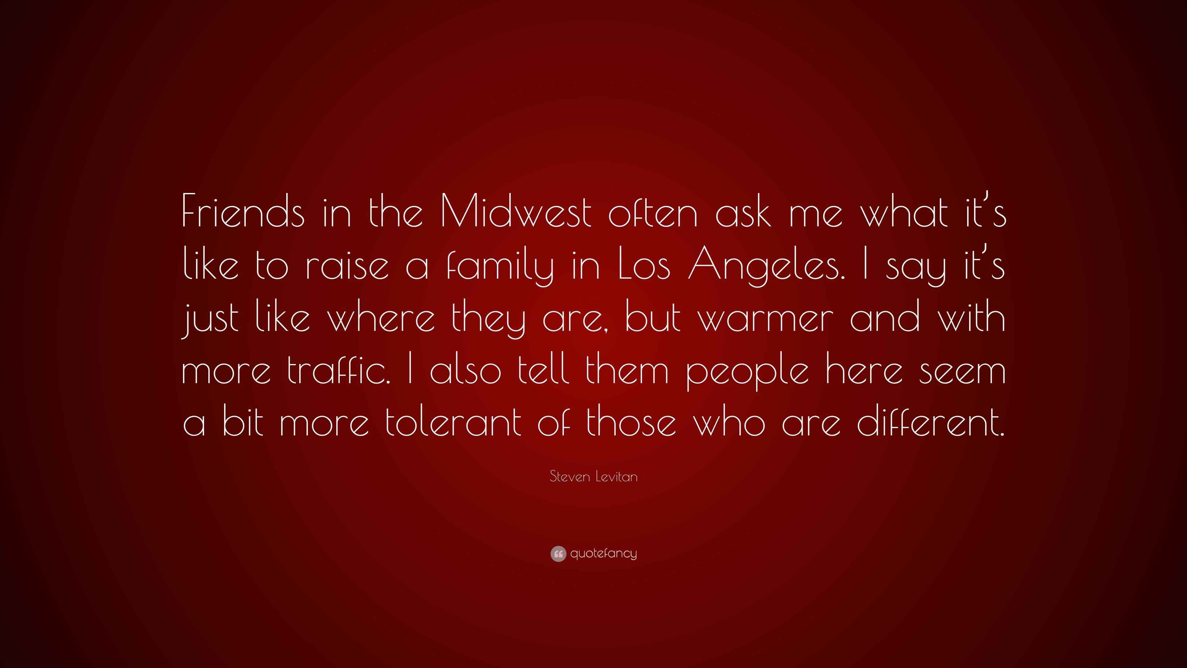 Steven Levitan Quote: “Friends in the Midwest often ask me what it’s ...