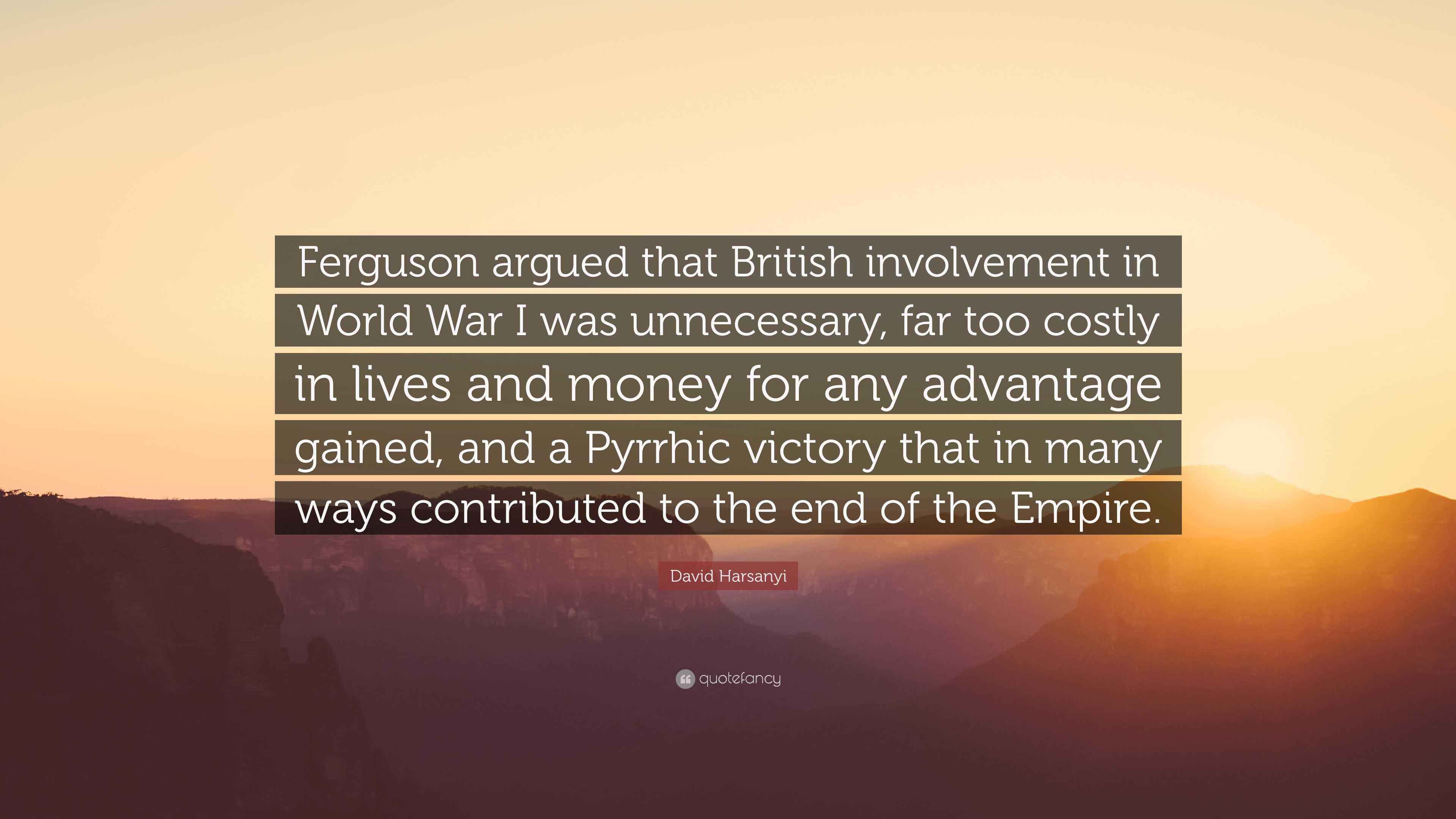 David Harsanyi Quote: “Ferguson argued that British involvement in ...