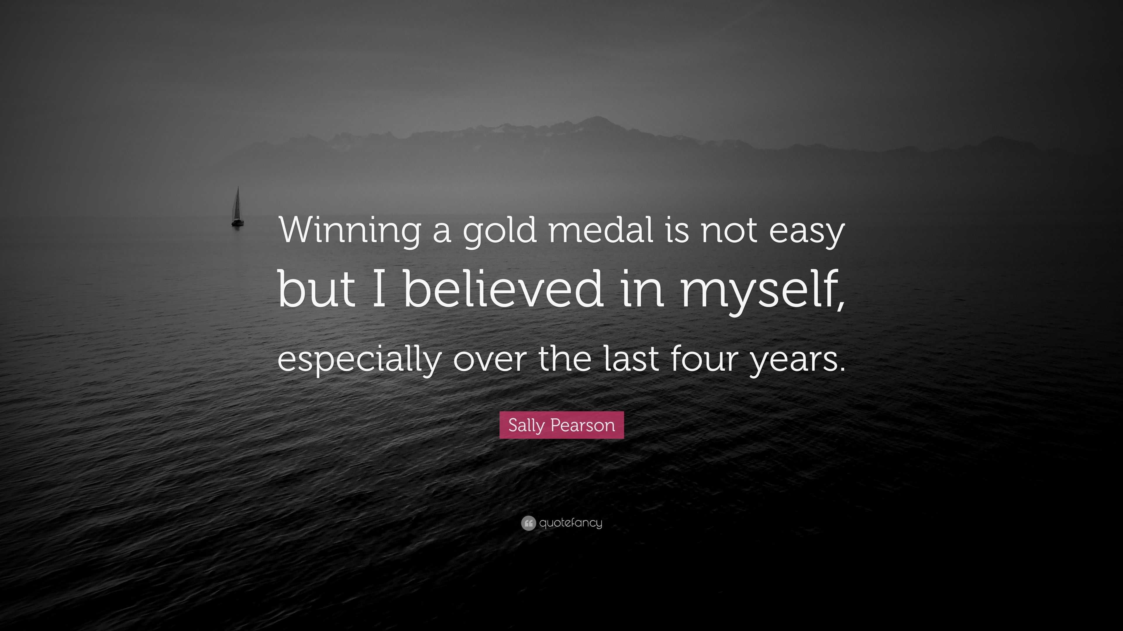 Sally Pearson Quote: “Winning a gold medal is not easy but I believed ...