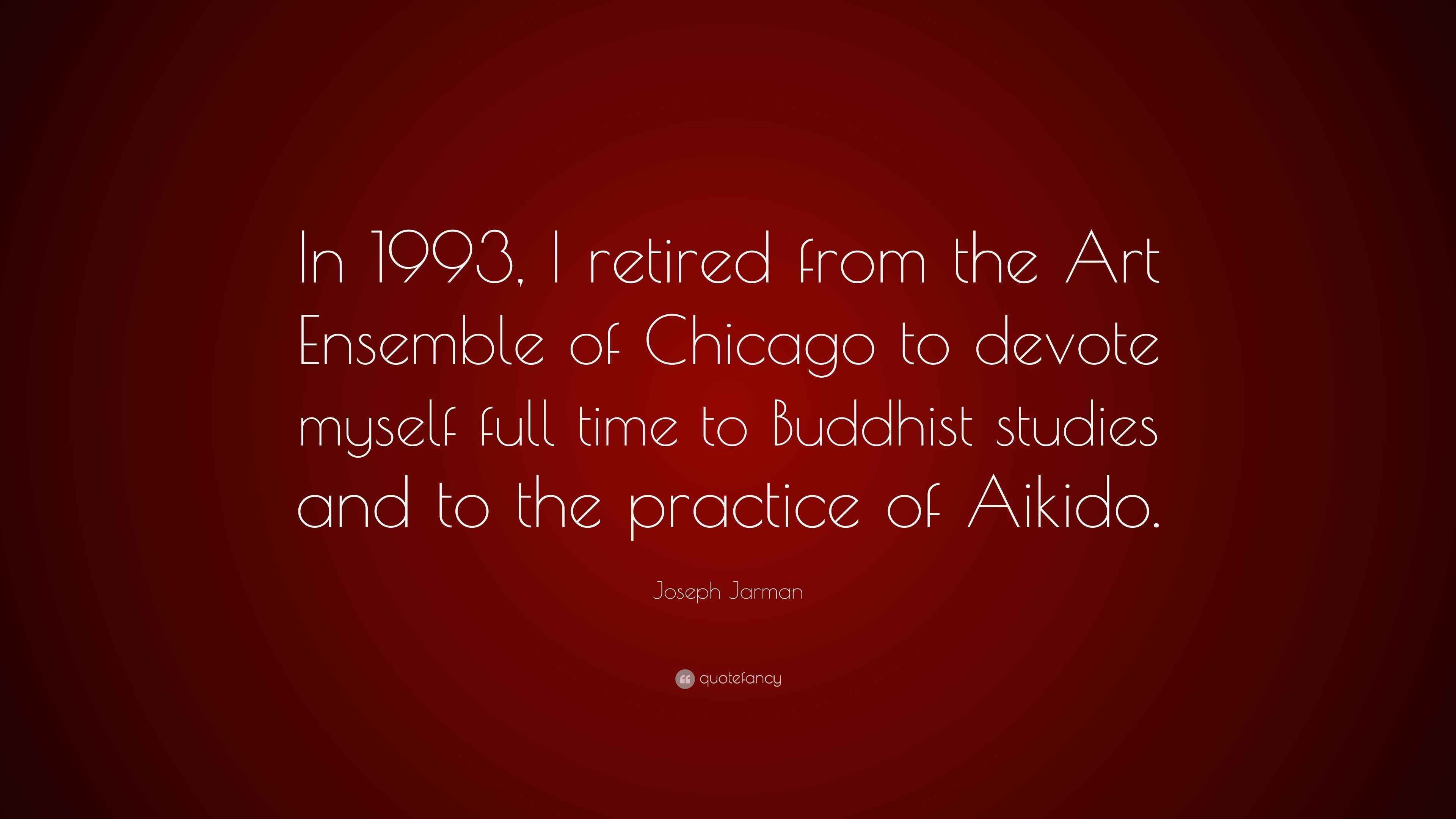 Joseph Jarman Quote: “In 1993, I retired from the Art Ensemble of ...