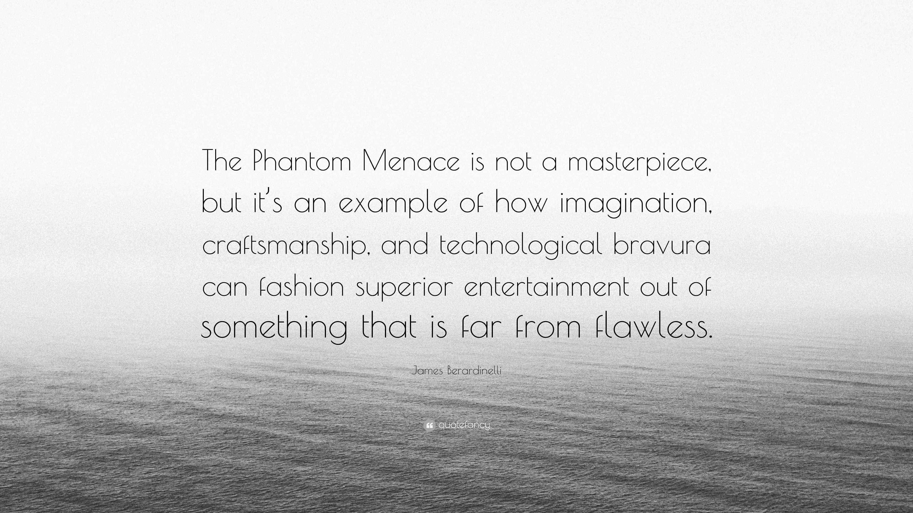 James Berardinelli Quote: “The Phantom Menace is not a masterpiece, but ...
