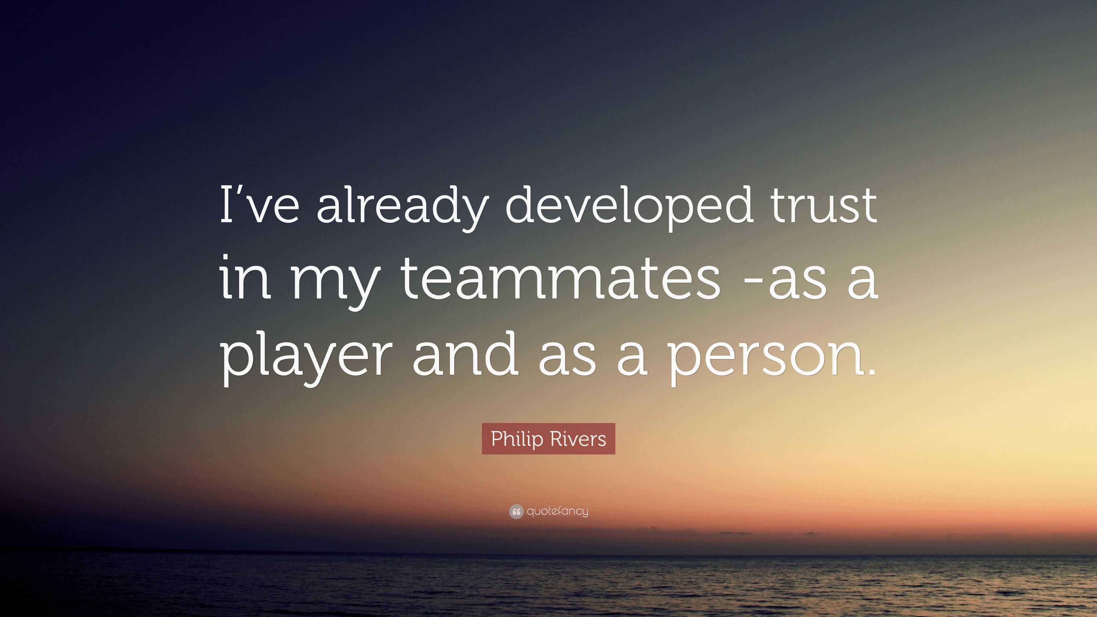 Philip Rivers Quote: “I’ve already developed trust in my teammates -as ...