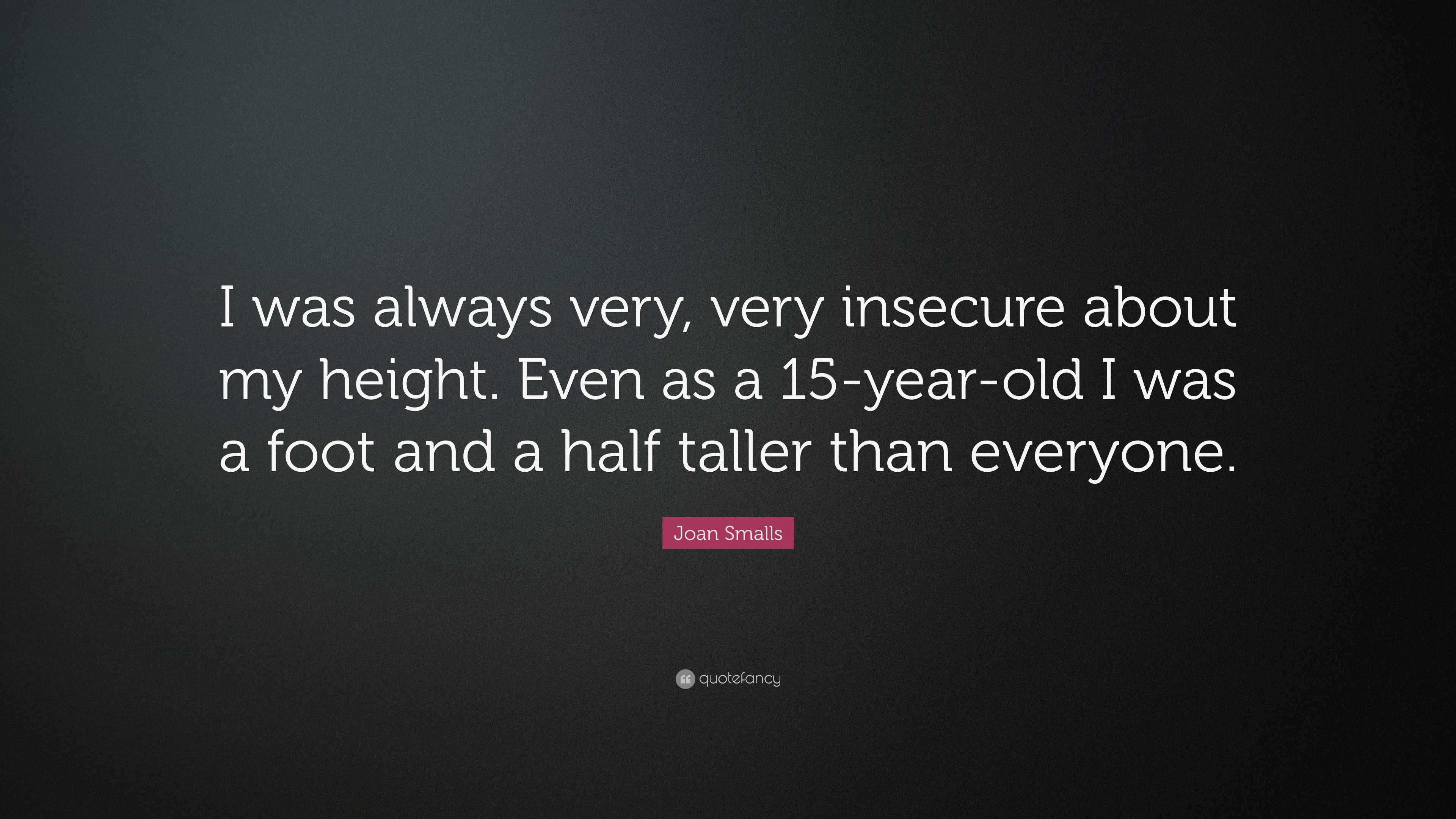 Joan Smalls Quote: “I was always very, very insecure about my height ...