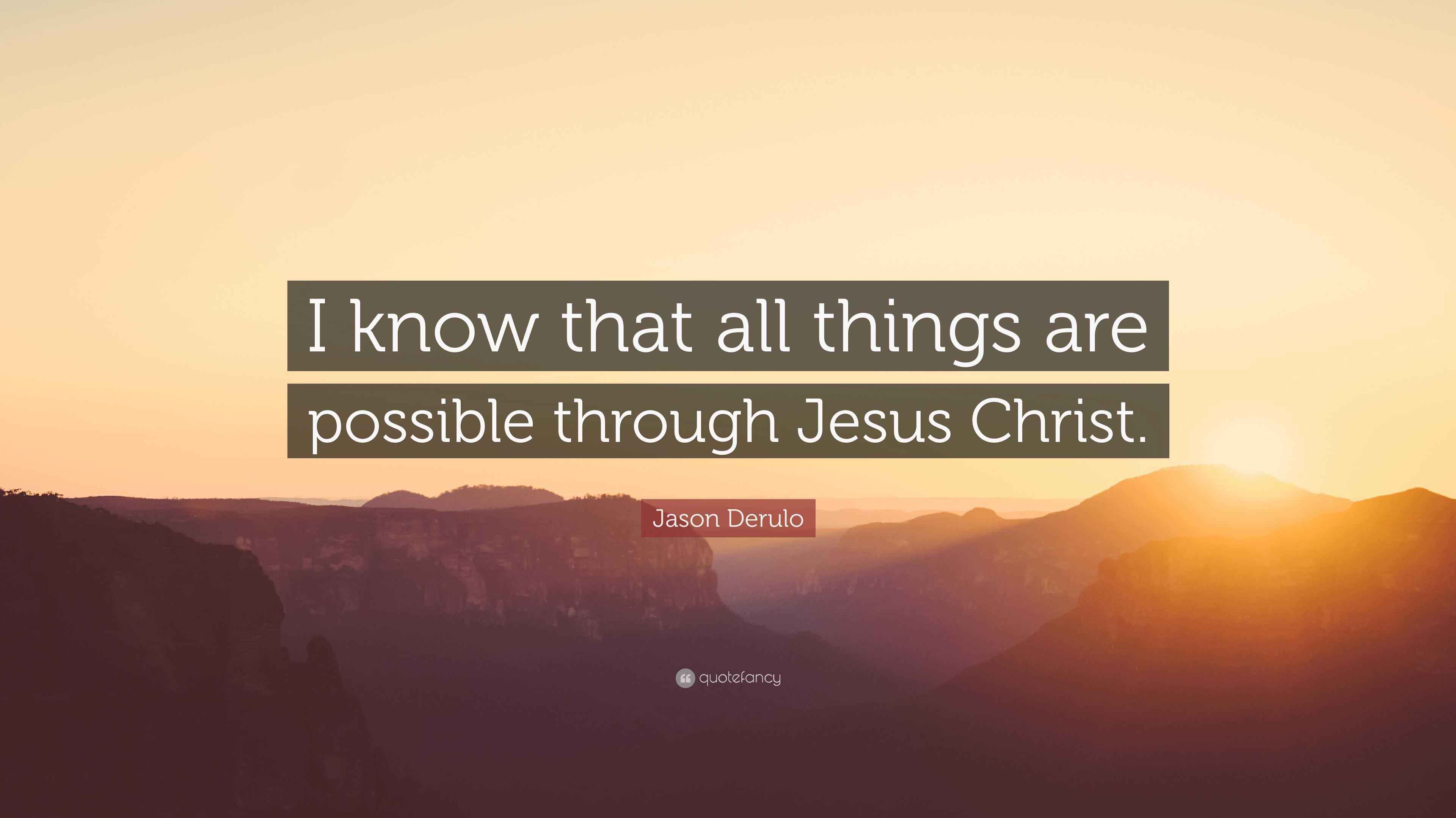 Jason Derulo Quote: “I know that all things are possible through Jesus ...