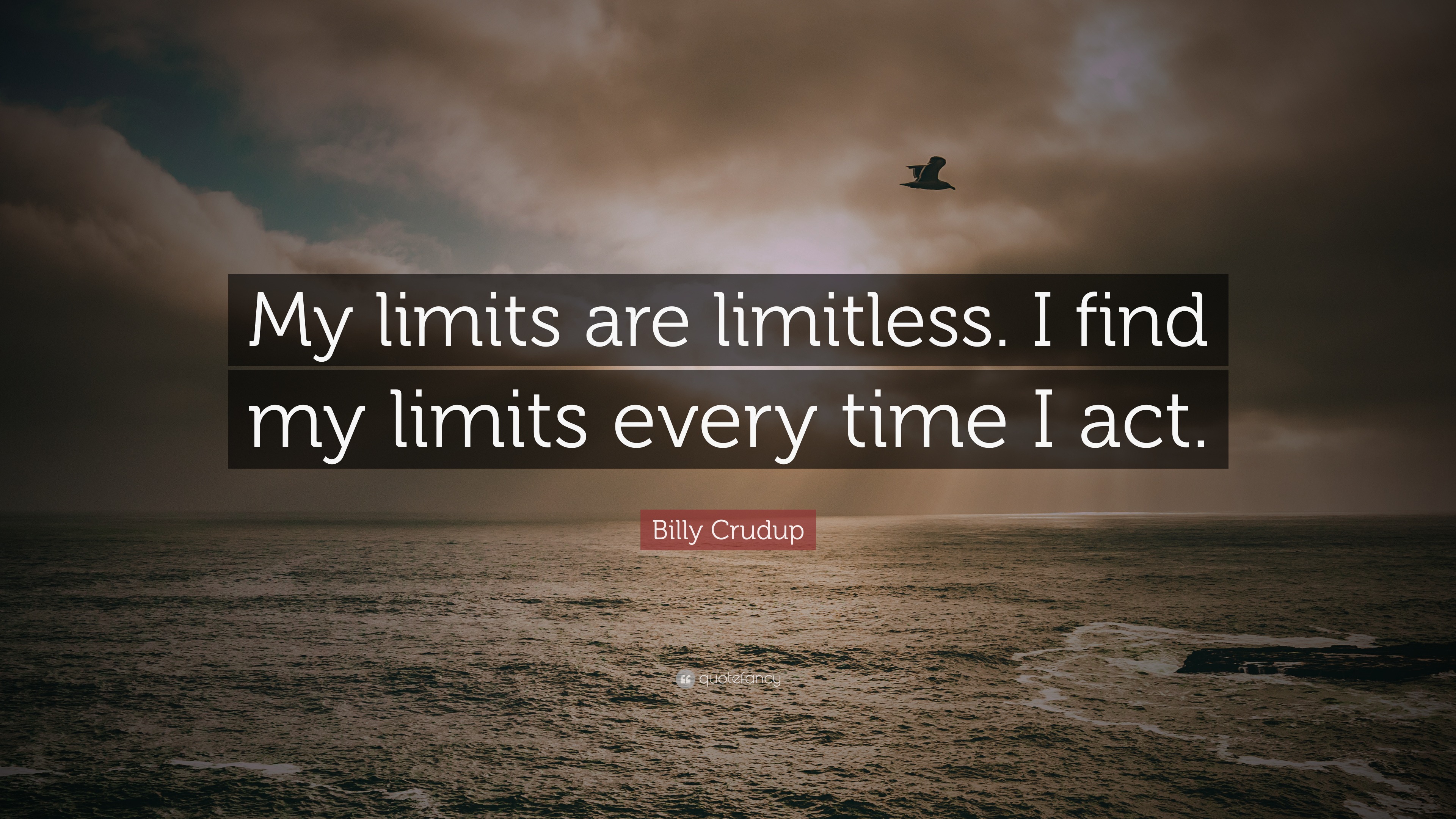 Billy Crudup Quote: “My limits are limitless. I find my limits every ...