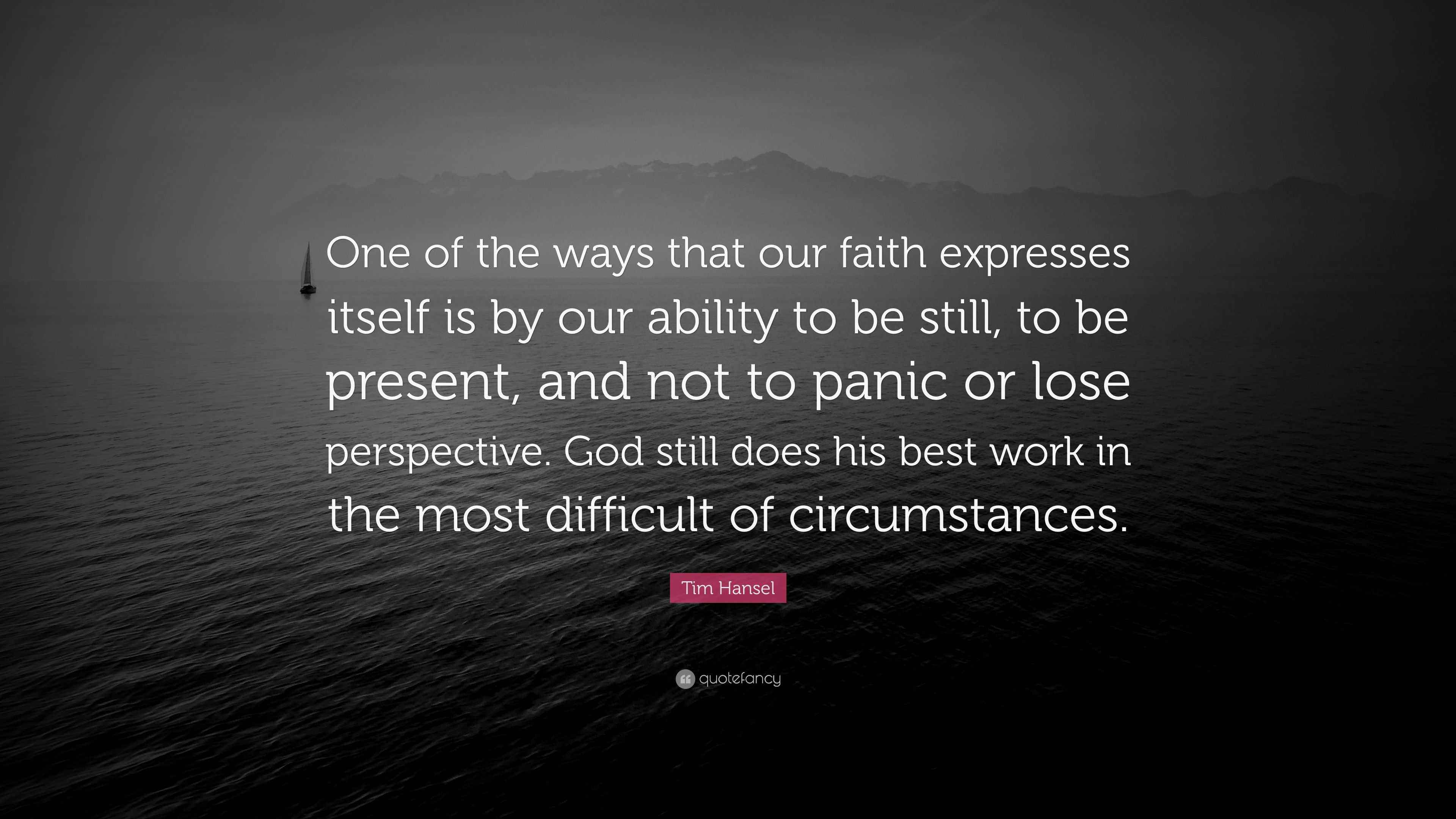 Tim Hansel Quote: “One of the ways that our faith expresses itself is ...