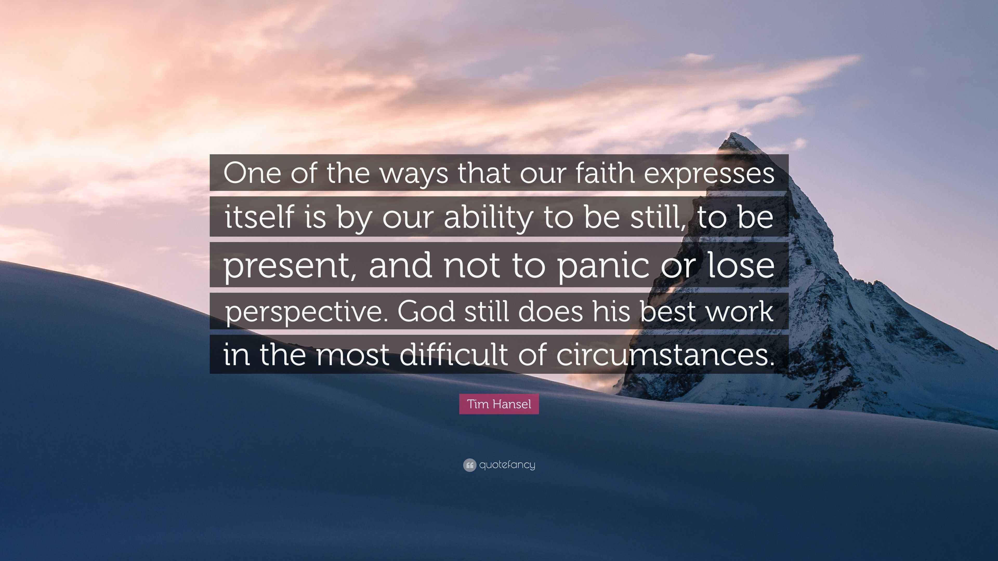 Tim Hansel Quote: “One of the ways that our faith expresses itself is ...