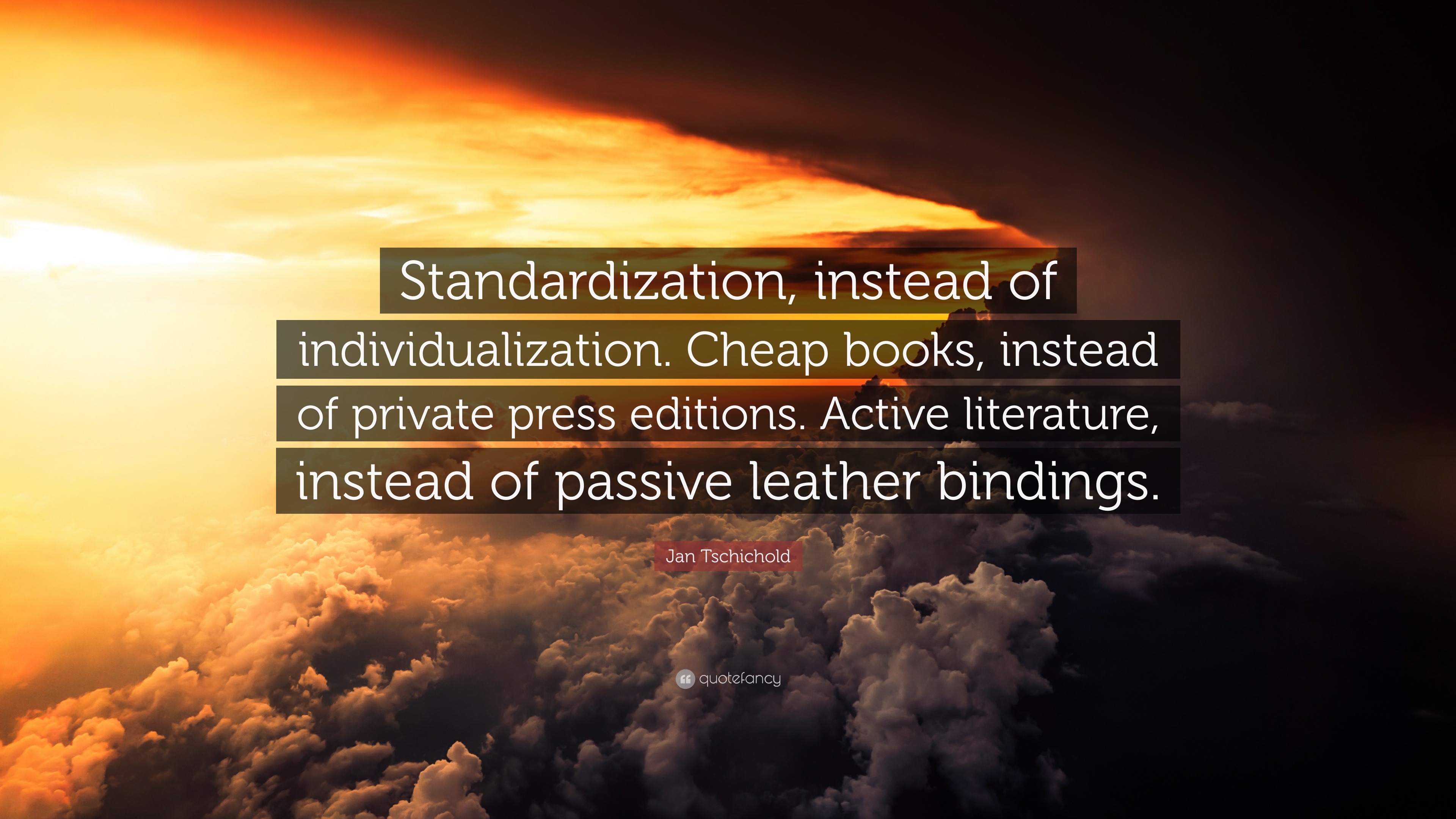Jan Tschichold Quote: “Standardization, instead of individualization ...