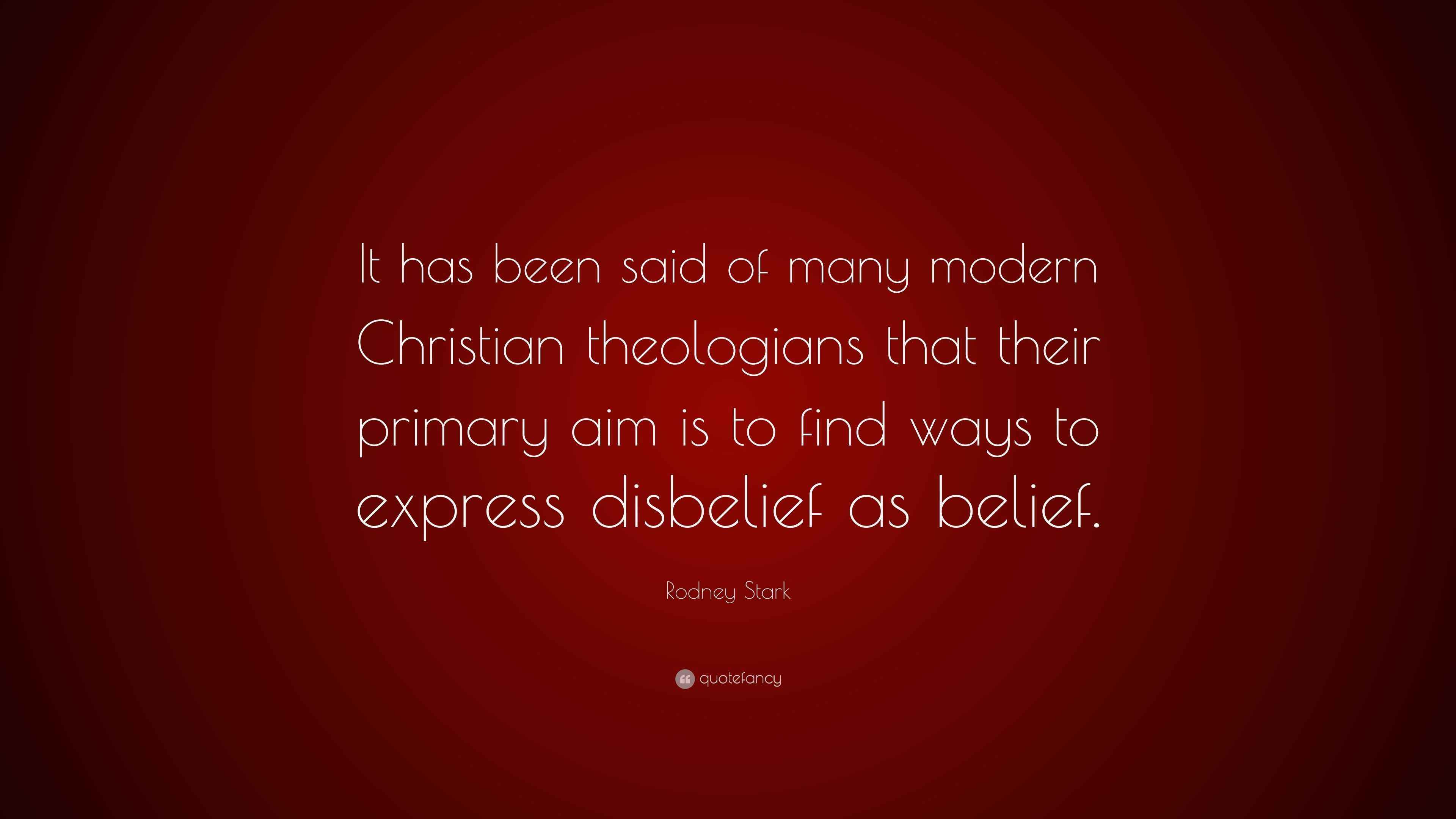 Rodney Stark Quote: “It has been said of many modern Christian ...