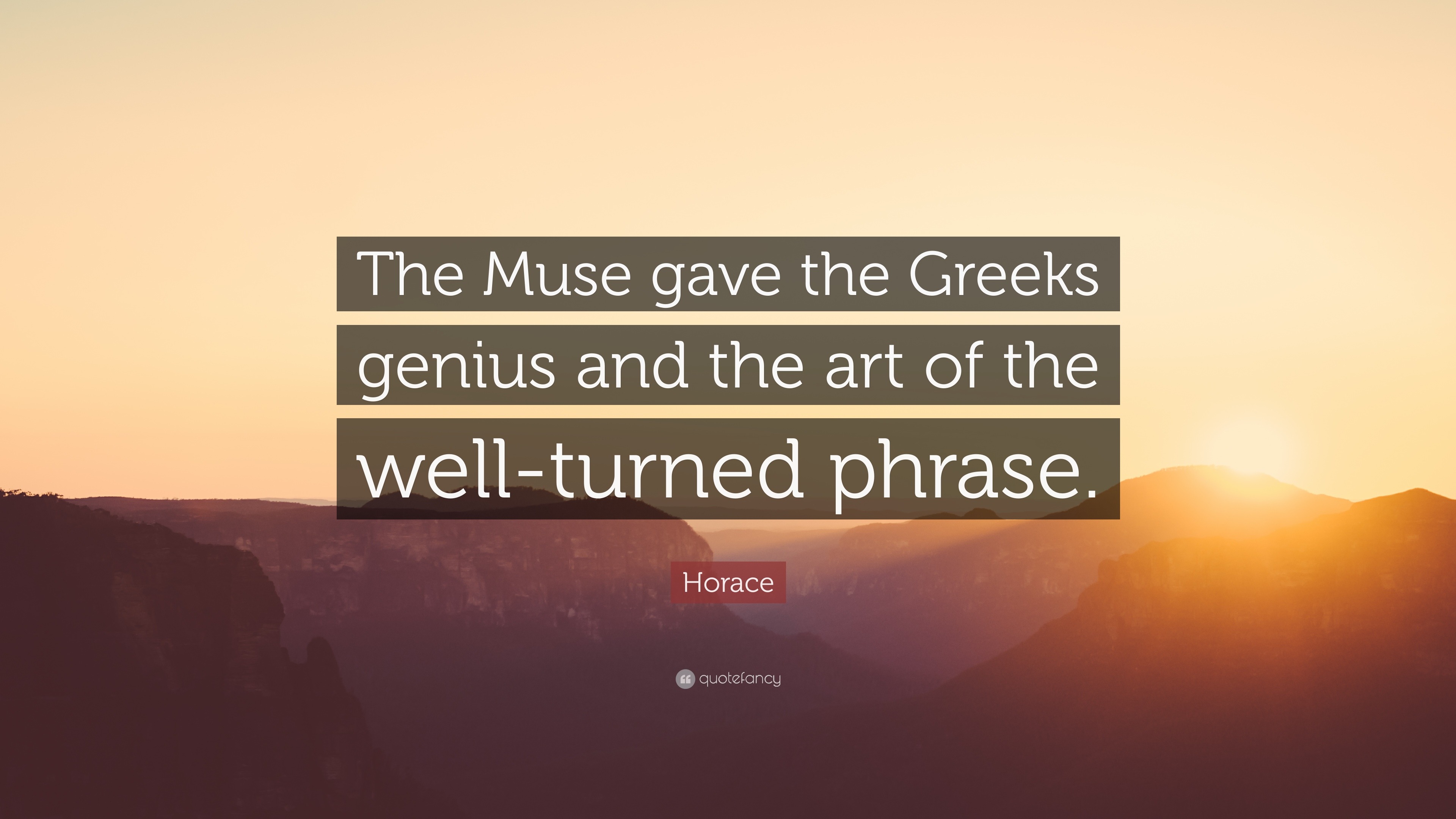 Horace Quote: “The Muse gave the Greeks genius and the art of the well ...