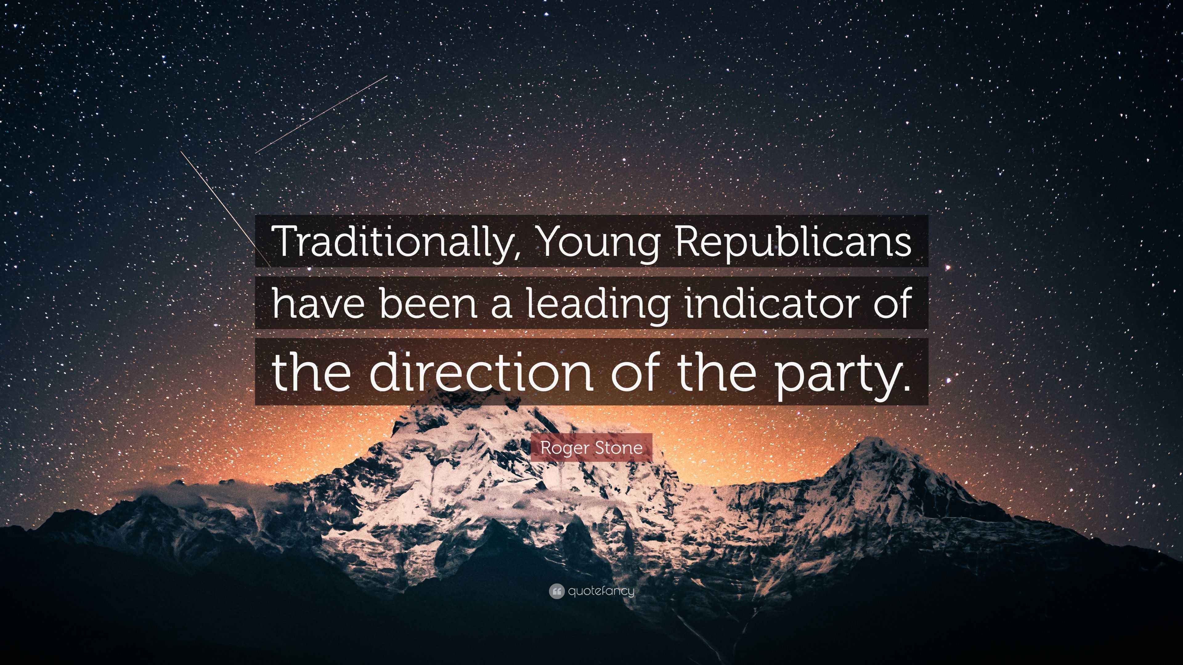 Roger Stone Quote: “Traditionally, Young Republicans have been a ...