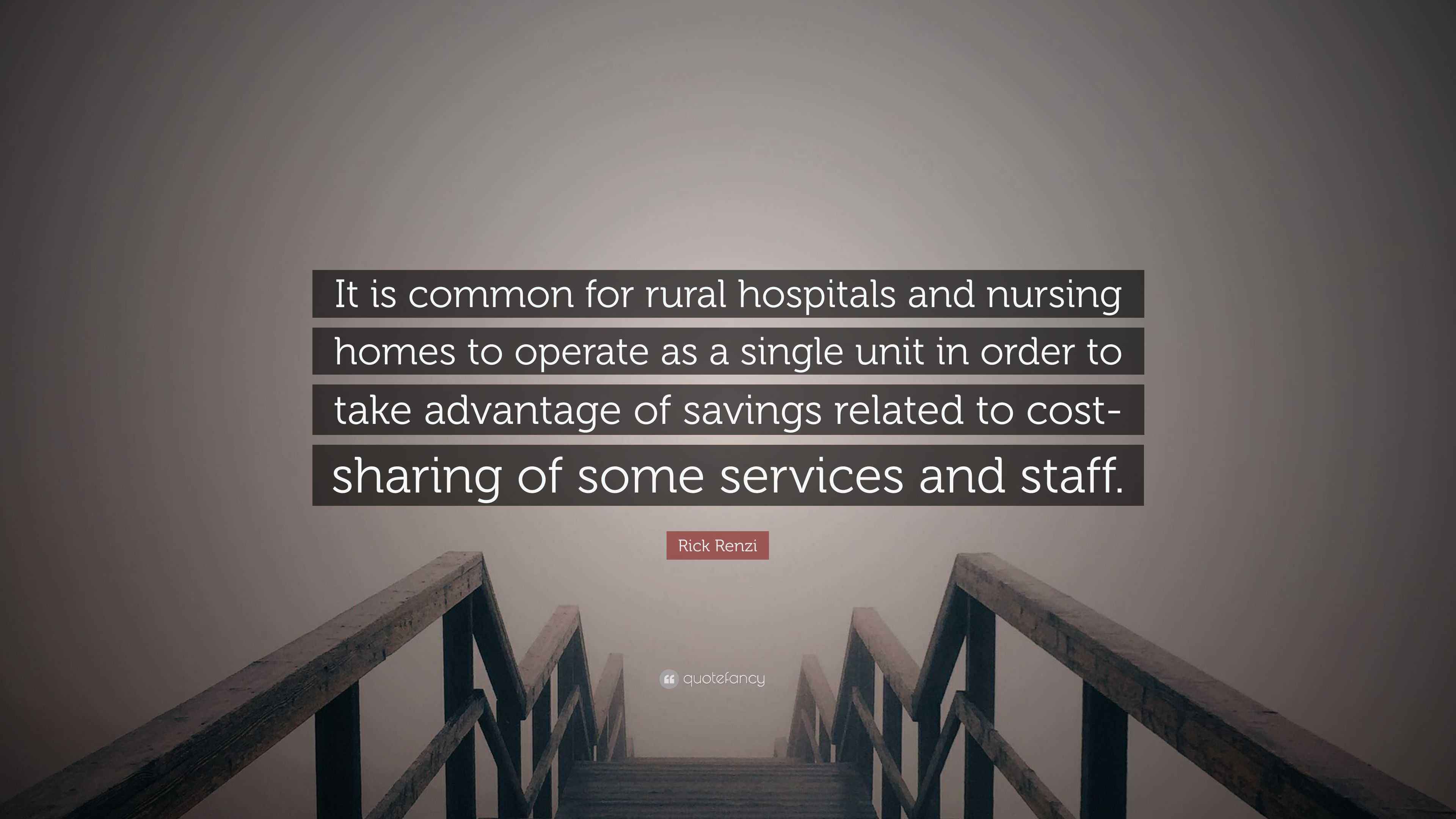Rick Renzi Quote: “It is common for rural hospitals and nursing homes ...