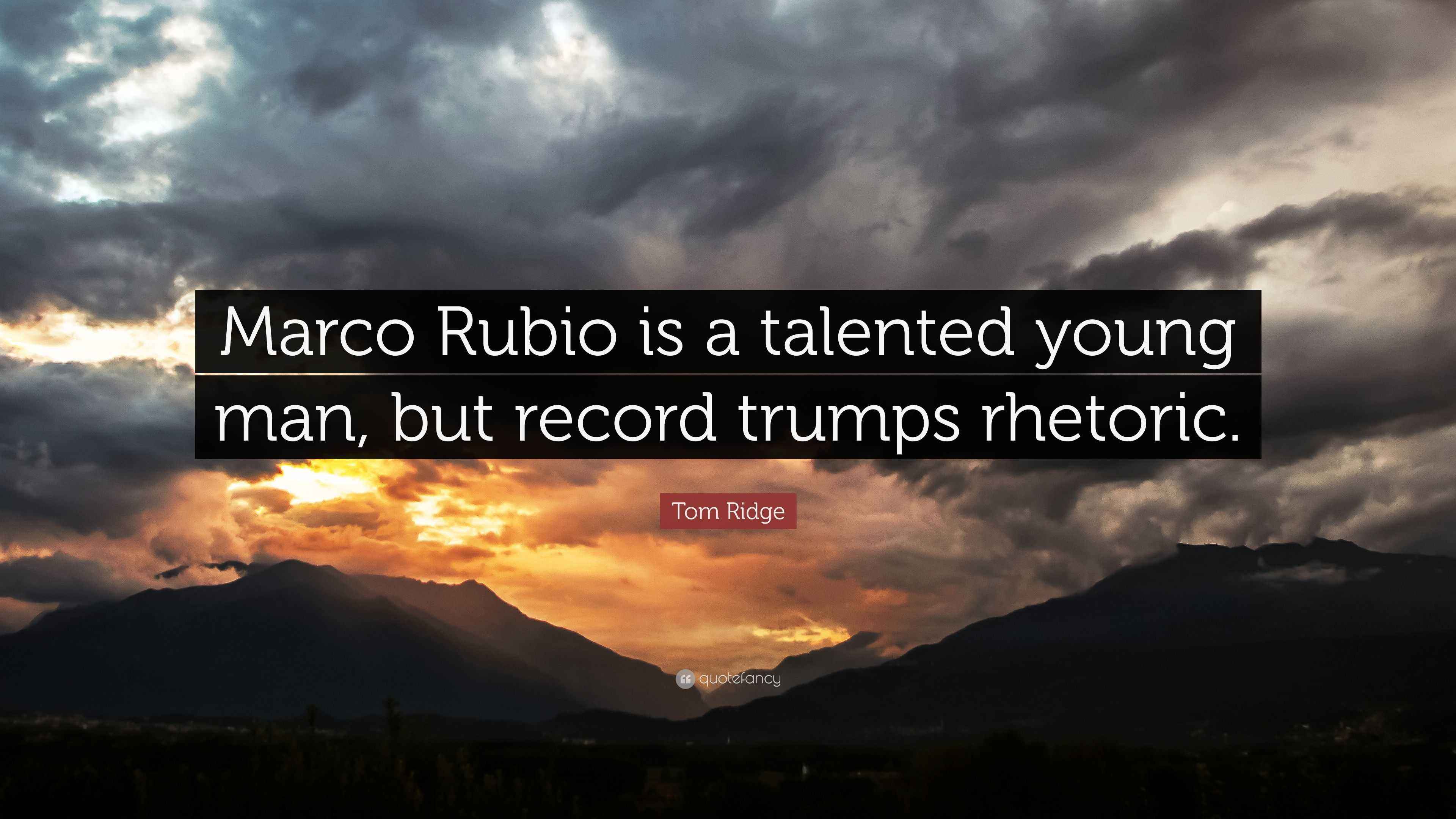 Tom Ridge Quote: “Marco Rubio is a talented young man, but record ...