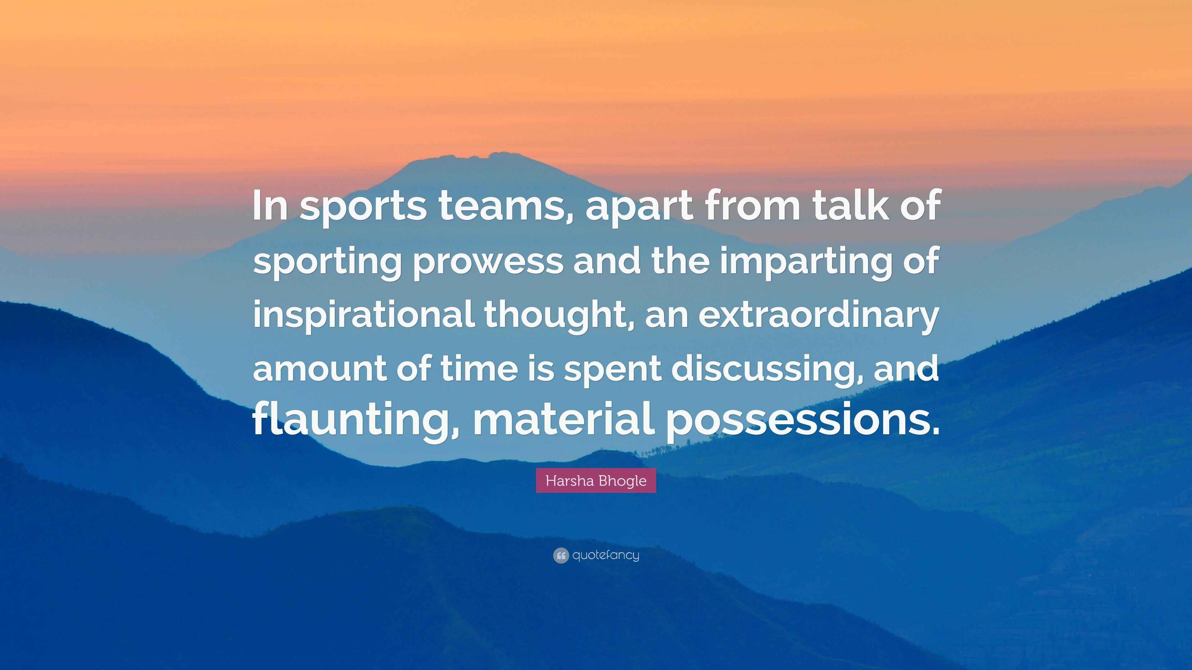 Harsha Bhogle Quote: “In sports teams, apart from talk of sporting ...