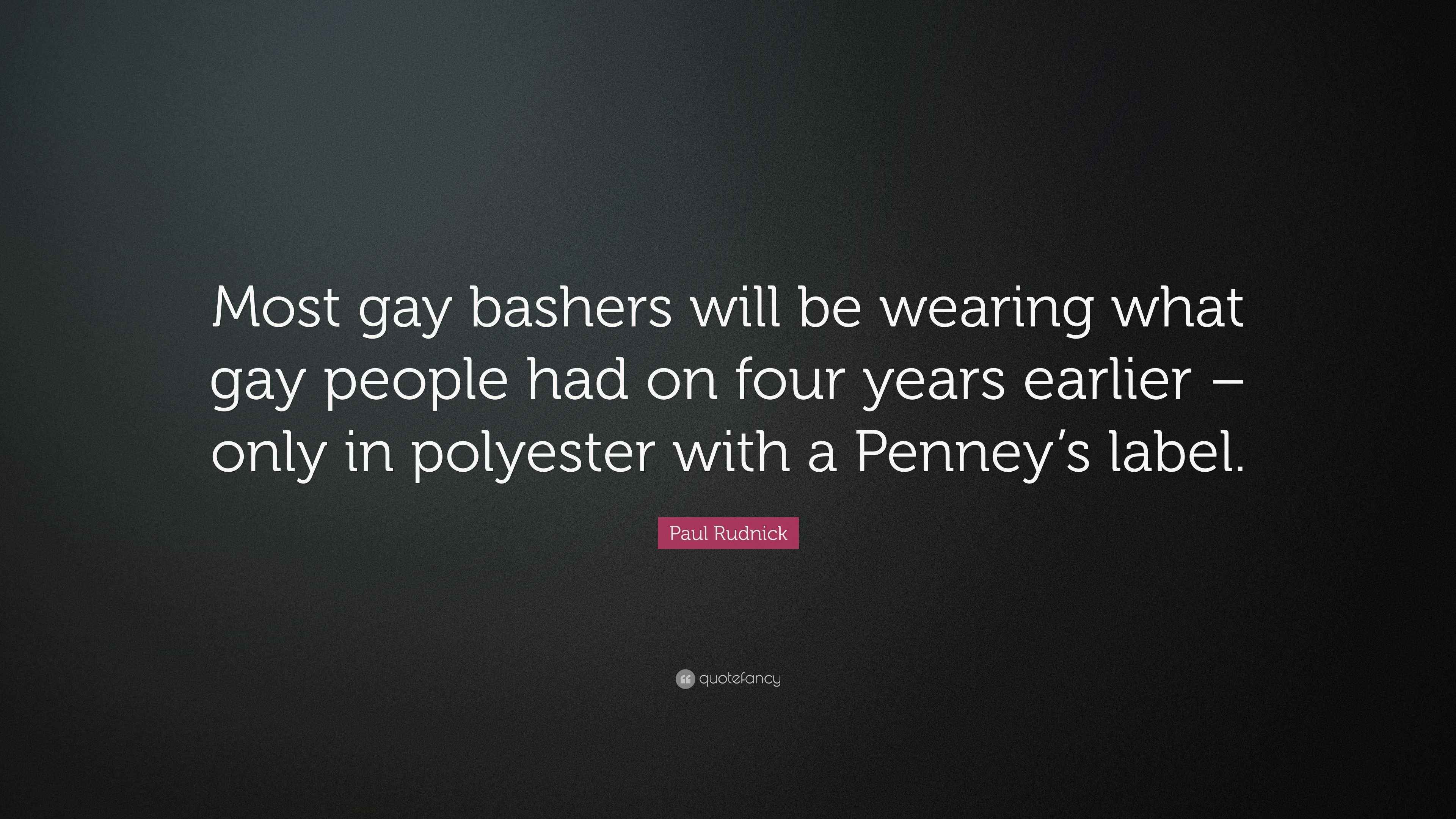 Paul Rudnick Quote: “Most gay bashers will be wearing what gay people ...
