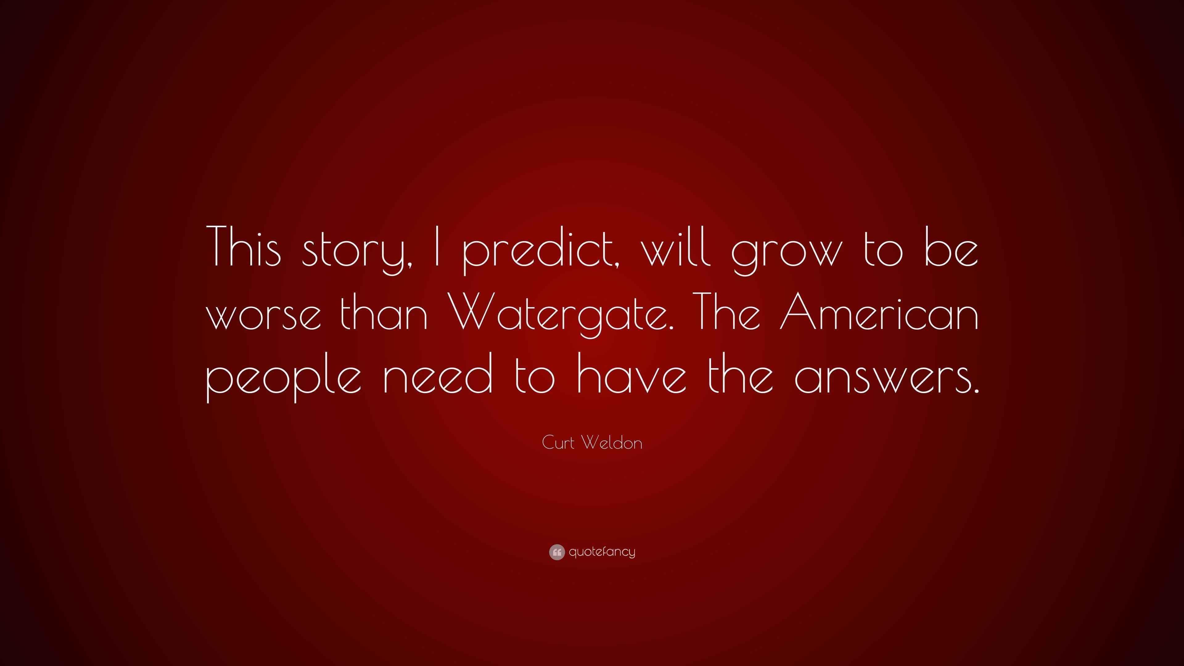 Curt Weldon Quote: “This story, I predict, will grow to be worse than ...