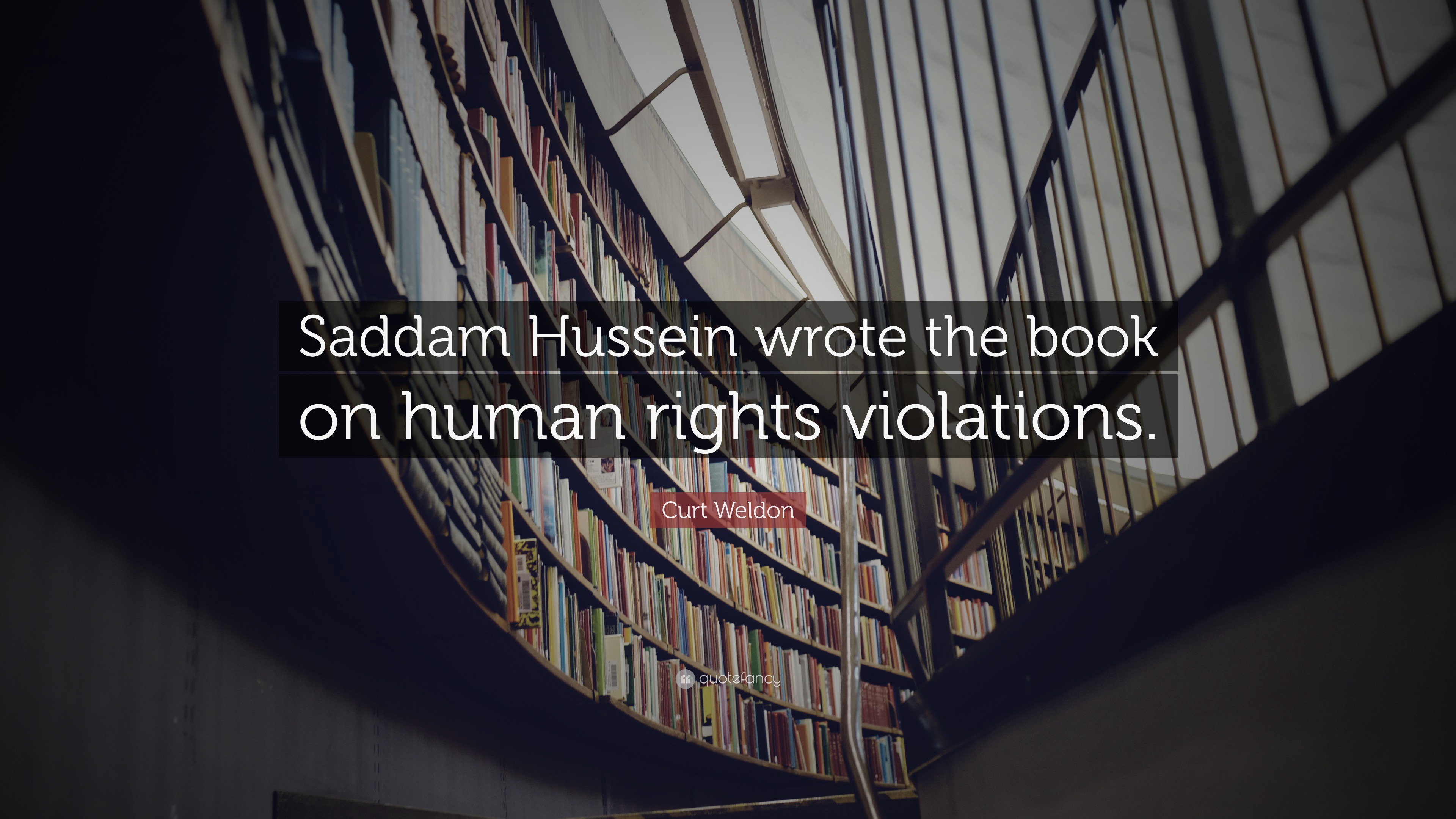 Curt Weldon Quote: “Saddam Hussein wrote the book on human rights ...
