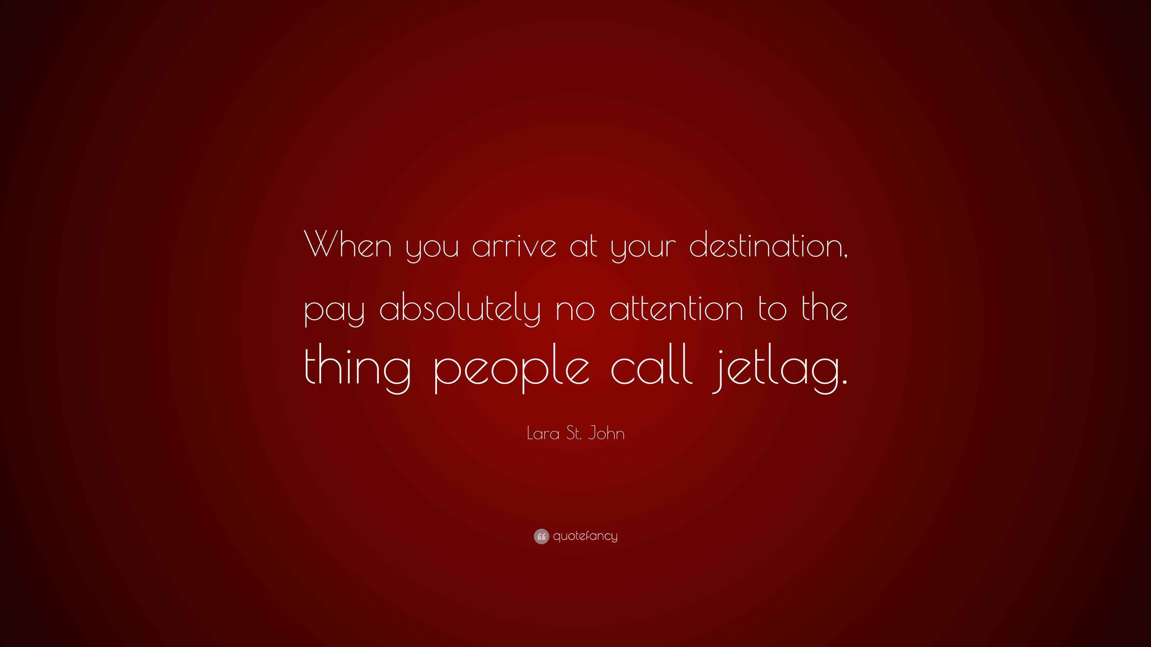 Lara St. John Quote: “When you arrive at your destination, pay ...