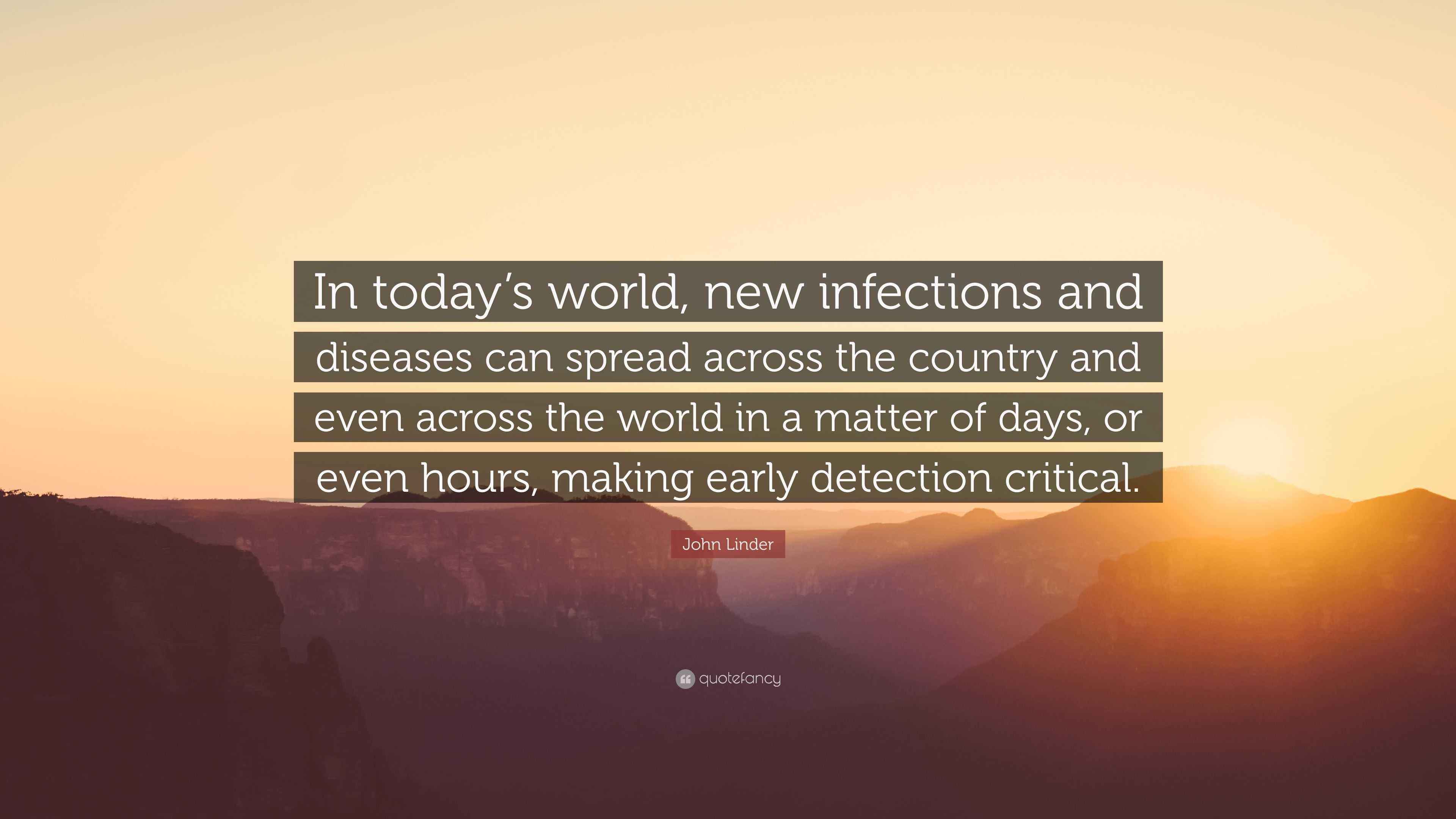 John Linder Quote: “In today’s world, new infections and diseases can ...