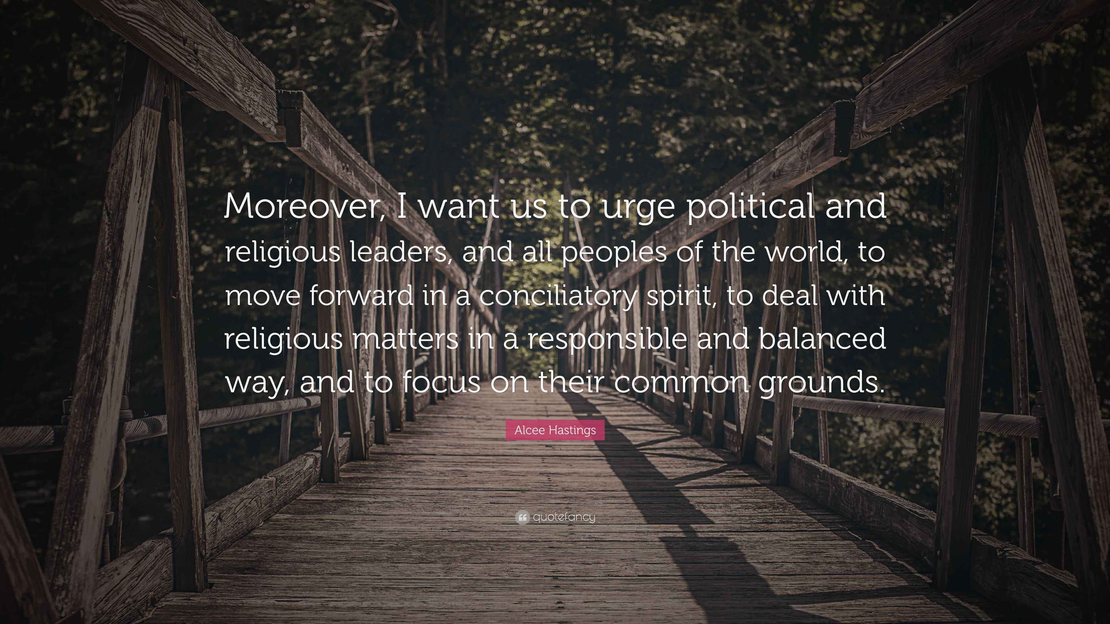 Alcee Hastings Quote: “Moreover, I want us to urge political and ...