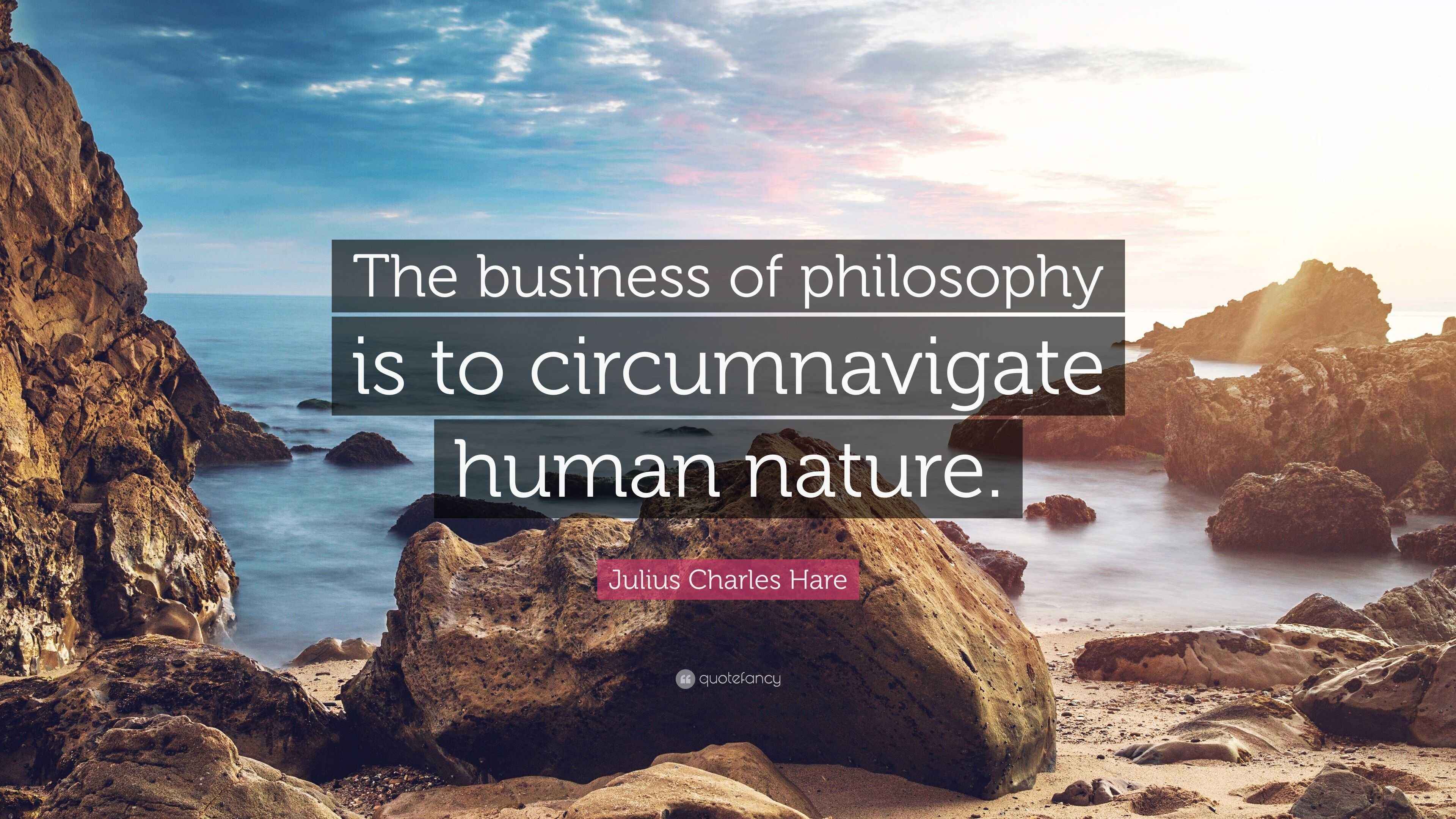 Julius Charles Hare Quote: “The business of philosophy is to ...