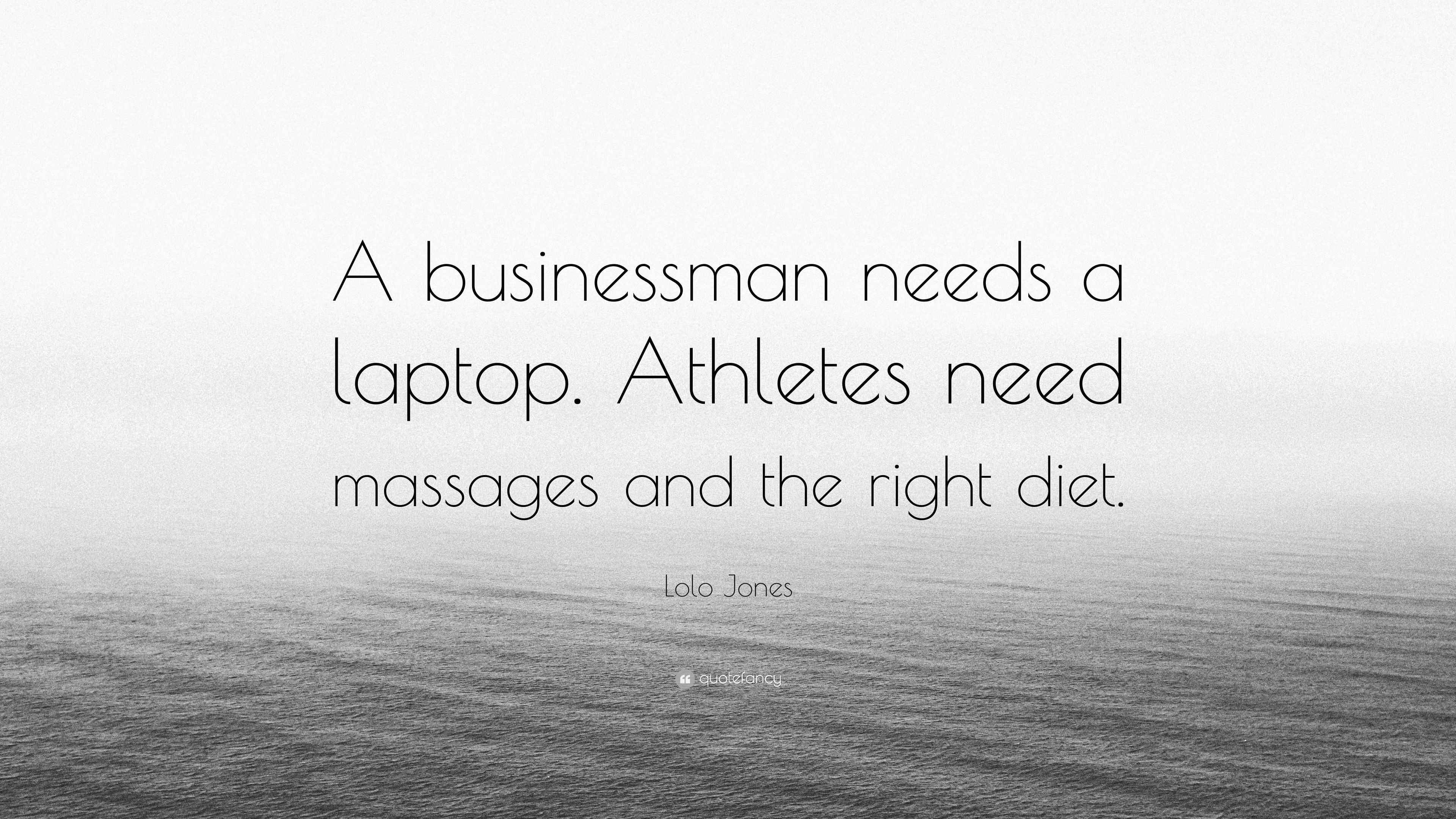 Lolo Jones Quote: “A businessman needs a laptop. Athletes need massages ...