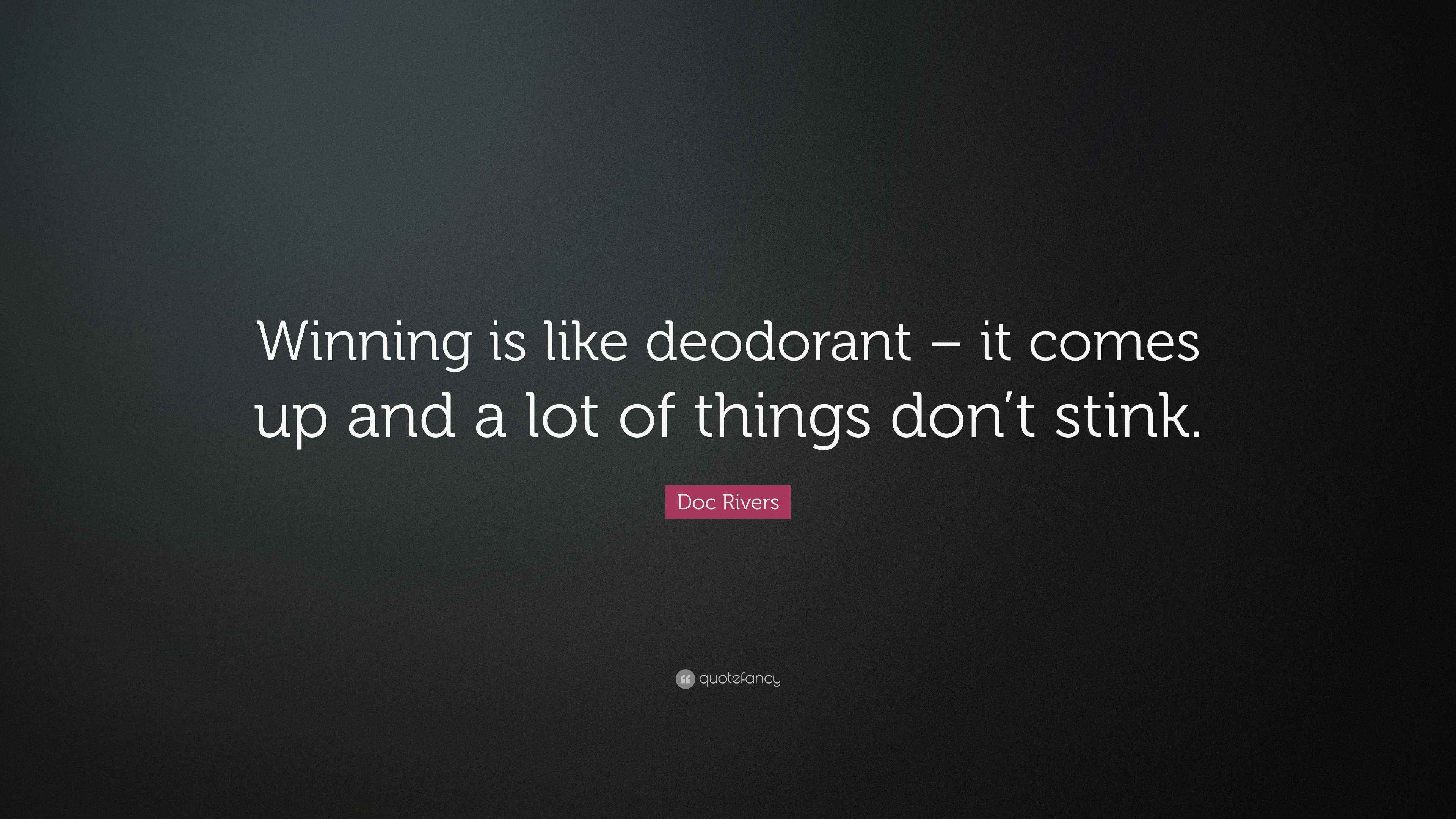 Doc Rivers Quote: “Winning is like deodorant – it comes up and a lot of ...