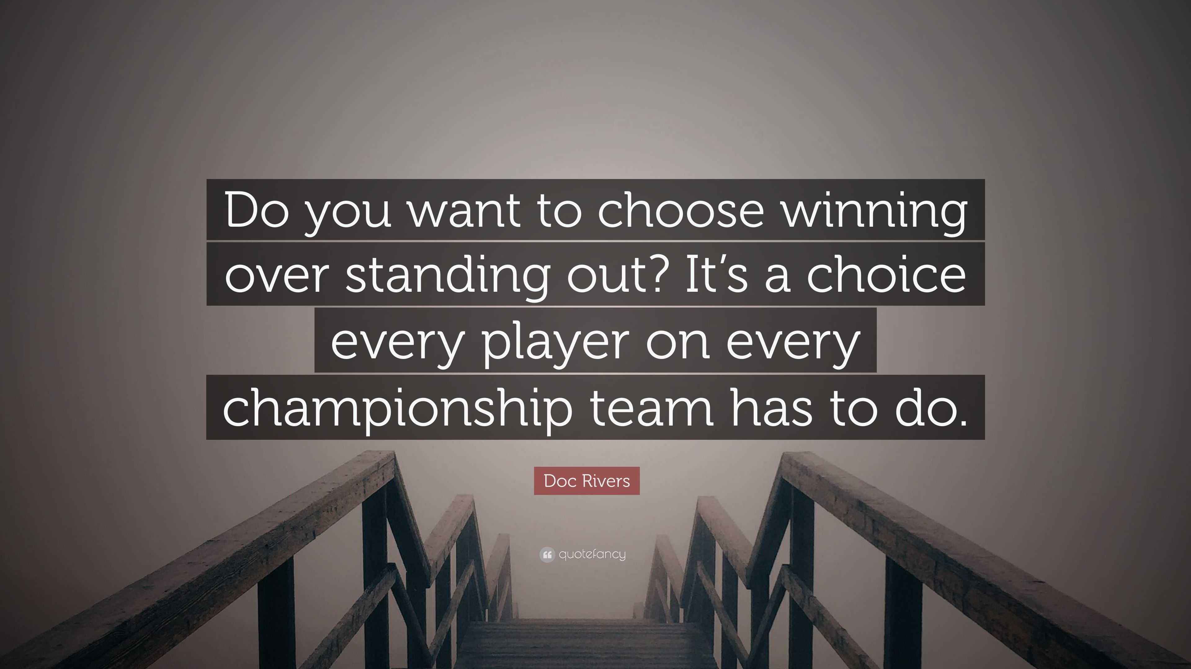Doc Rivers Quote: “Do you want to choose winning over standing out? It ...