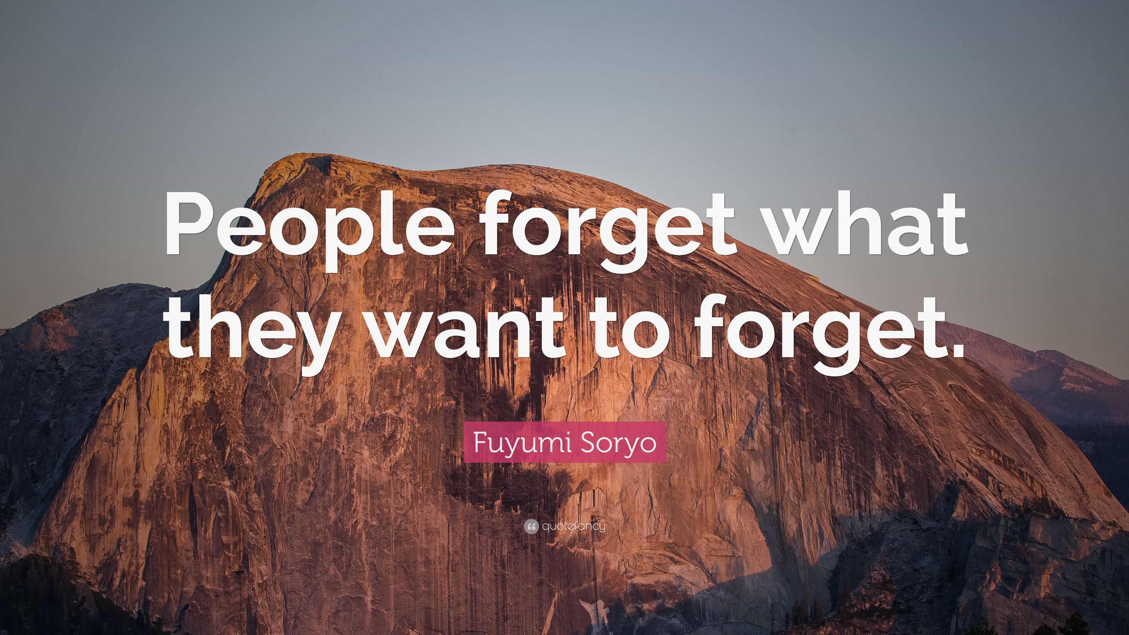 Fuyumi Soryo Quote: “People forget what they want to forget.”