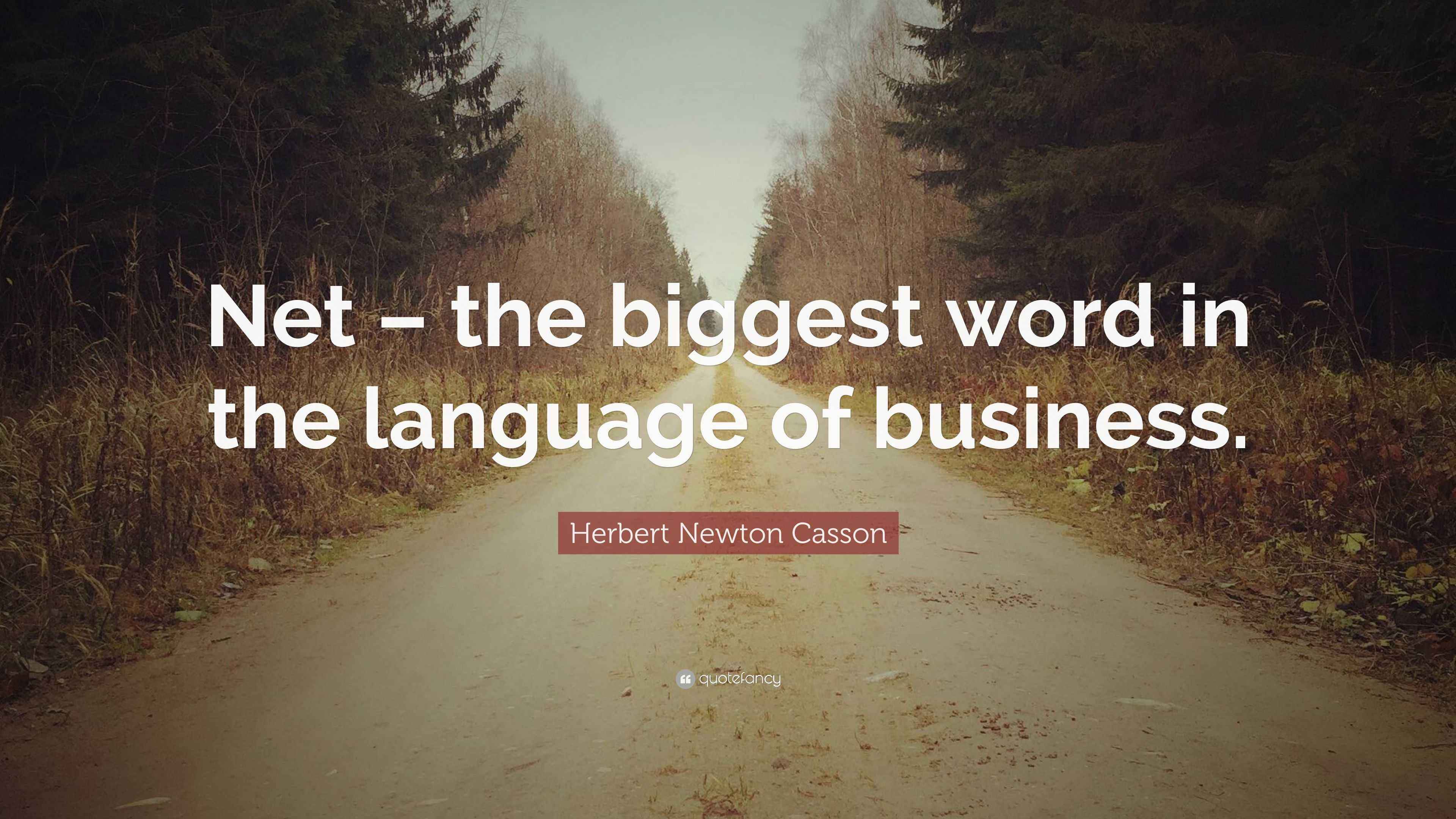 Herbert Newton Casson Quote: “Net – the biggest word in the language of ...