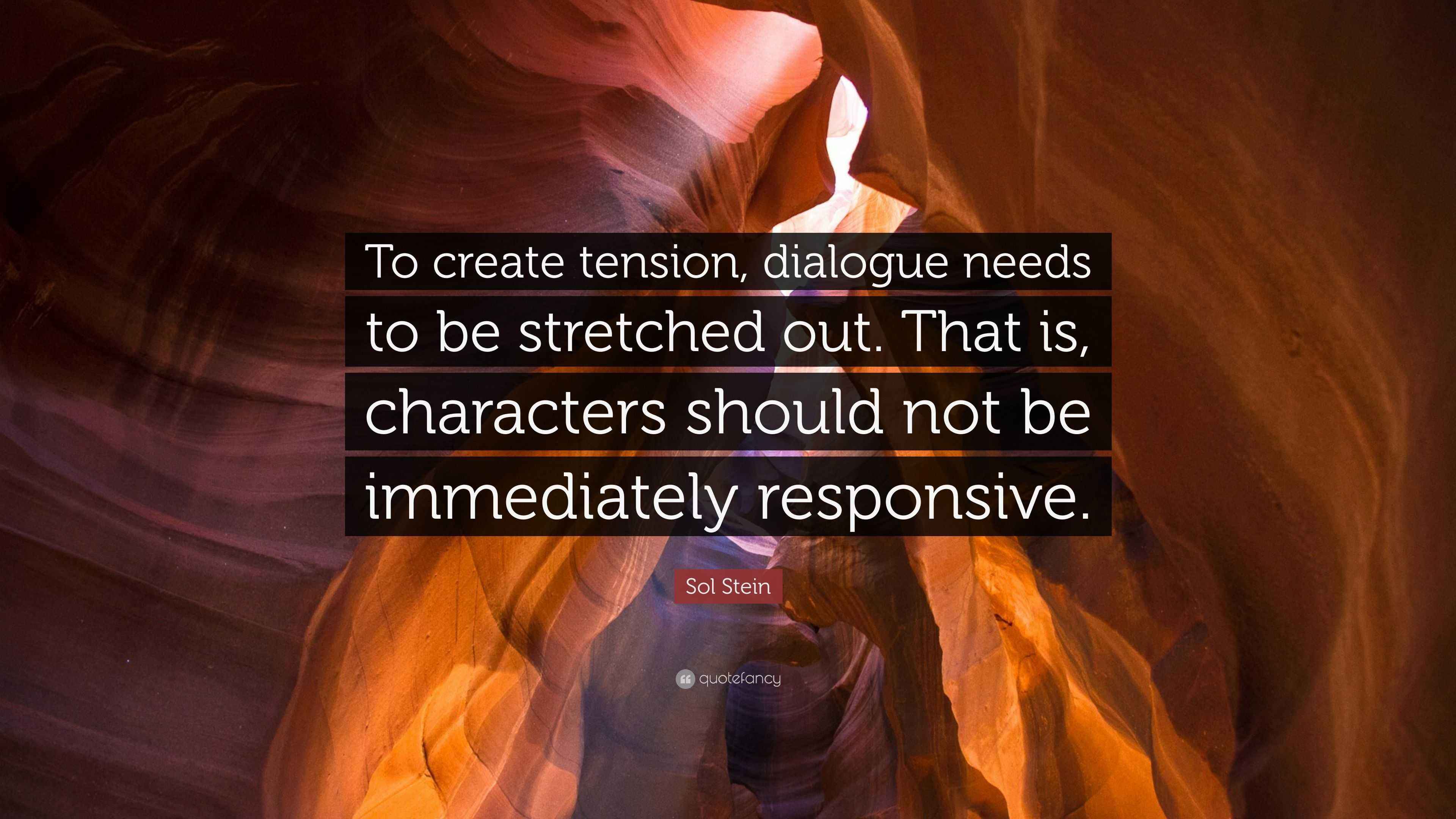 Sol Stein Quote: “To create tension, dialogue needs to be stretched out ...