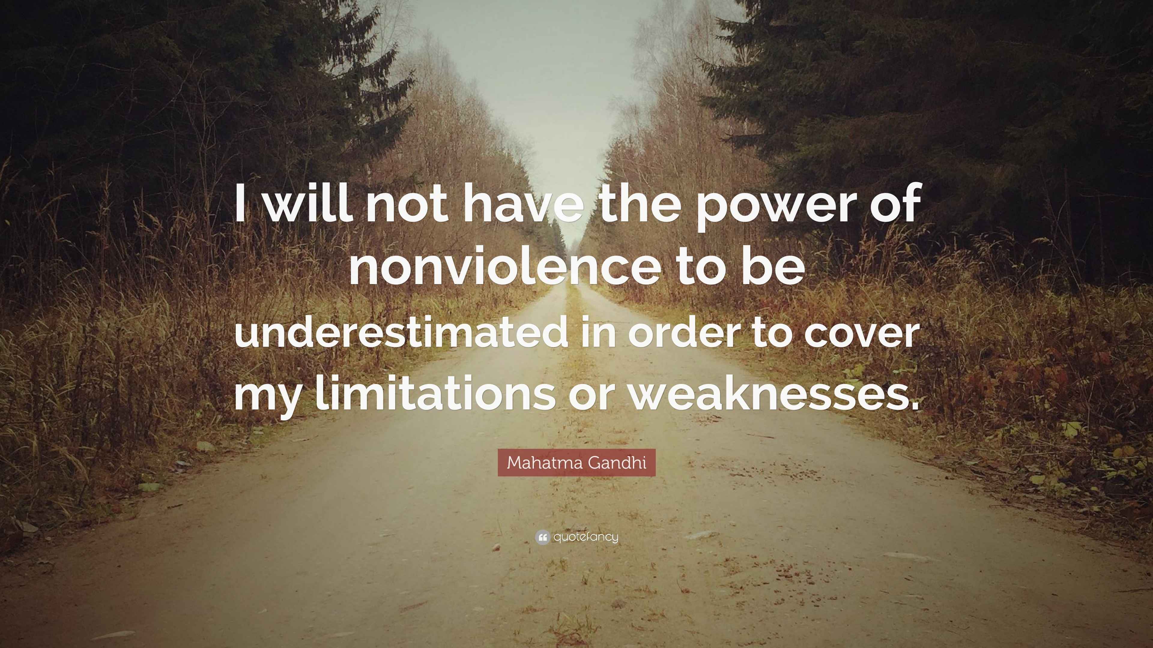 Mahatma Gandhi Quote: “I will not have the power of nonviolence to be ...