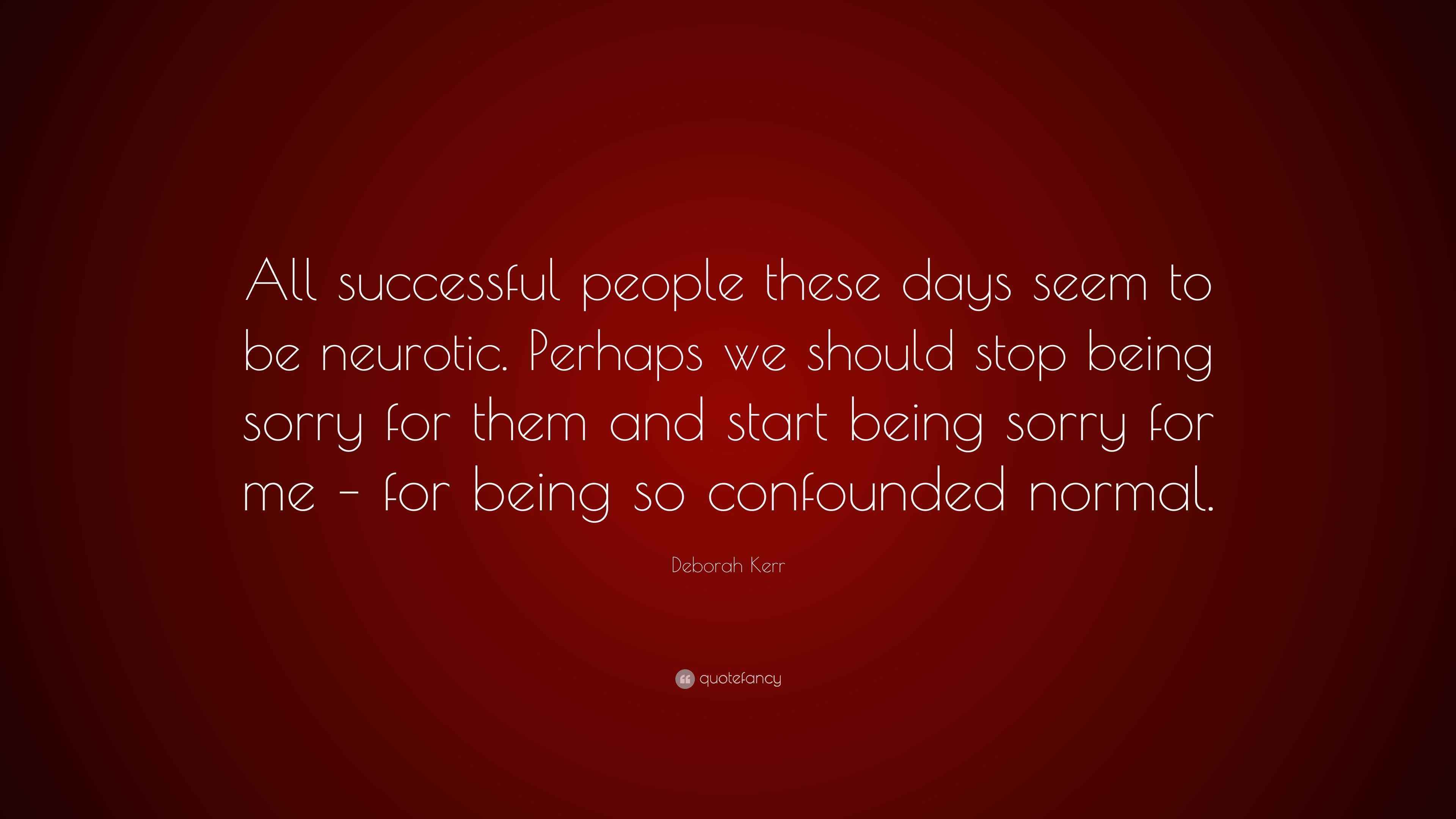 Deborah Kerr Quote: “All successful people these days seem to be ...